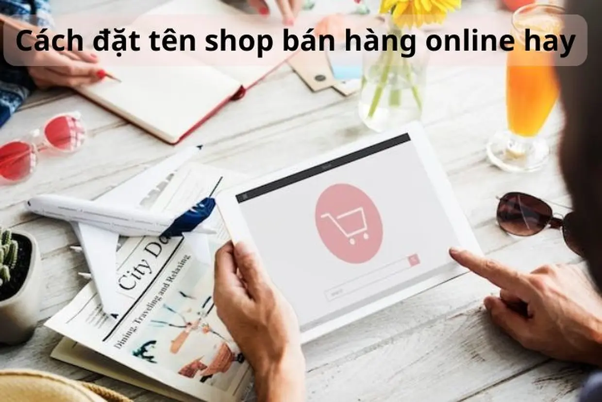 10 cách đặt tên shop bán hàng online hay giúp thương hiệu nổi bật