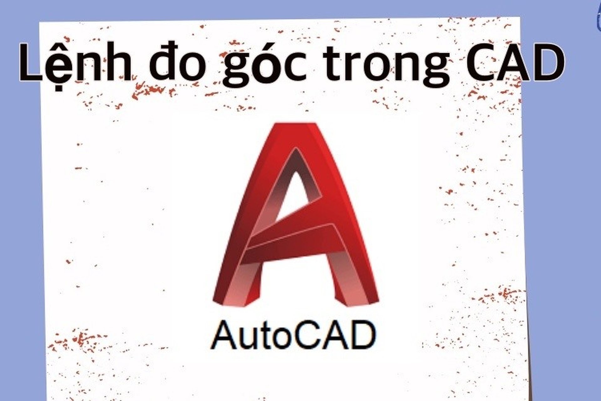 Bật mí cách dùng lệnh đo góc trong CAD