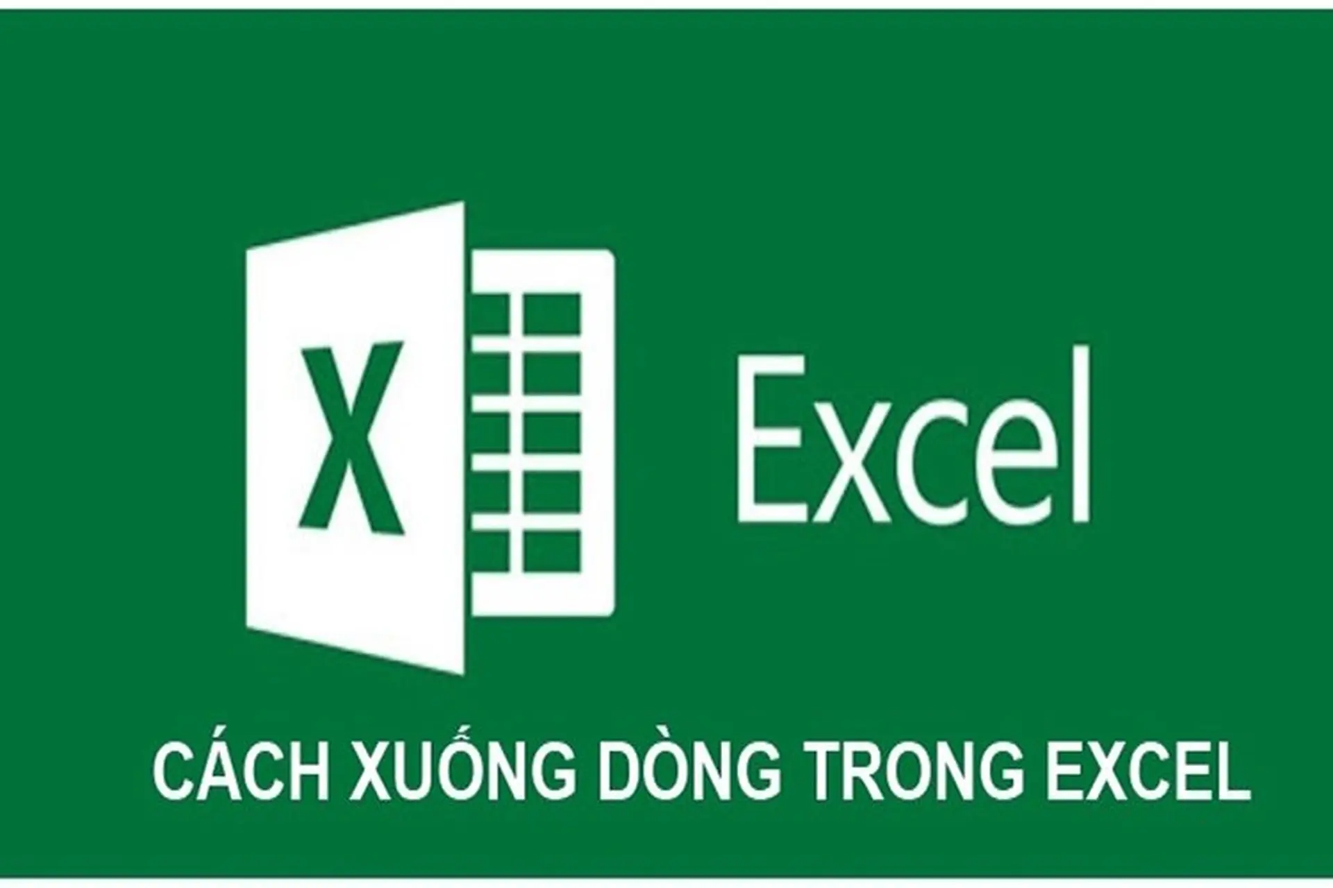 Hướng dẫn cách xuống dòng trong Excel cực đơn giản, dễ hiểu
