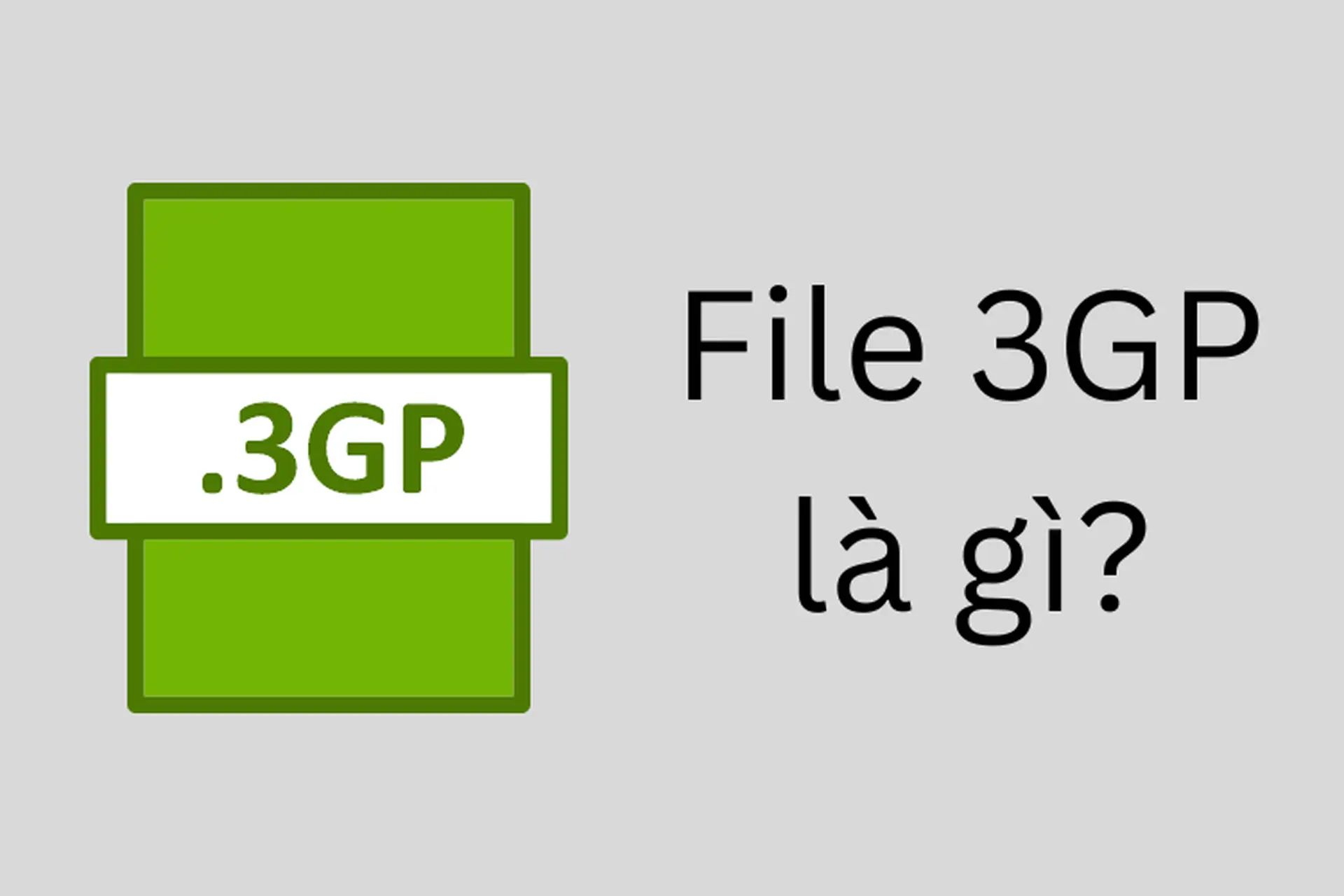 File 3GP là gì? Hướng dẫn mở file 3GP đơn giản