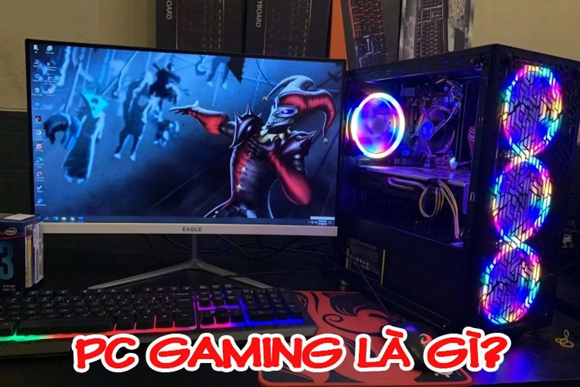 PC gaming là gì? Kinh nghiệm lựa chọn PC gaming bạn nên biết