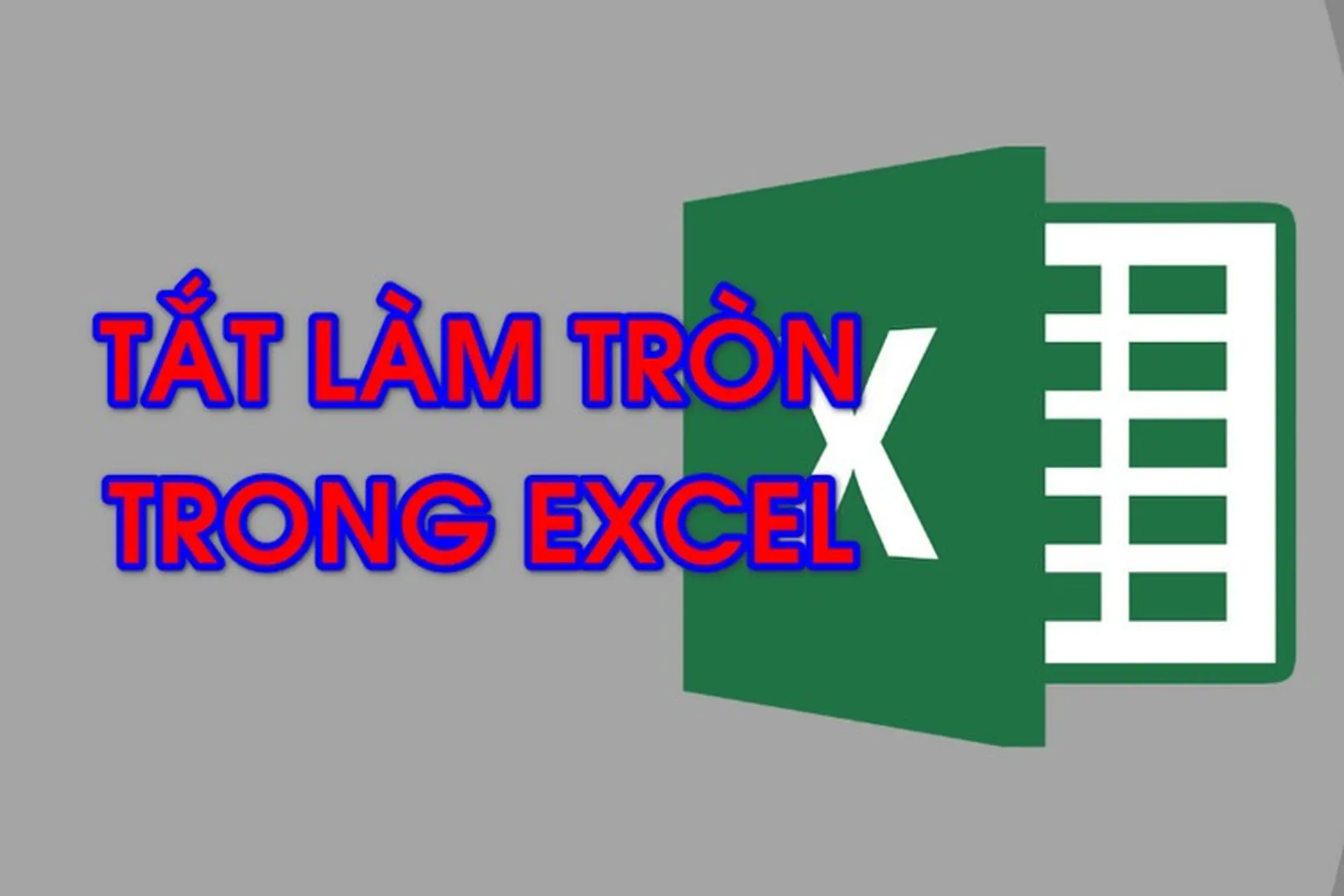 Mẹo tắt làm tròn trong Excel mà người dùng nên biết