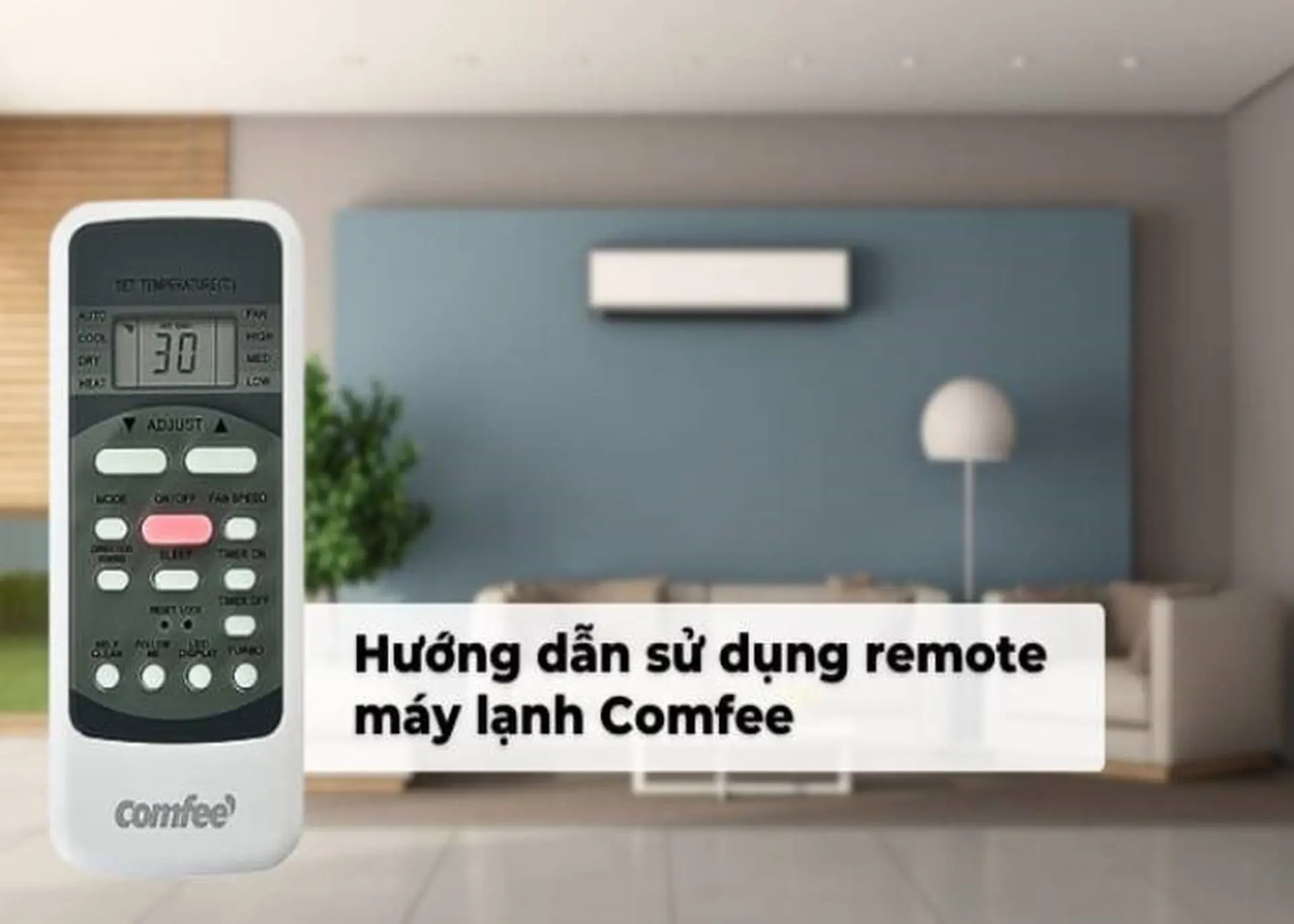 Cách sử dụng remote máy lạnh Comfee chi tiết nhất