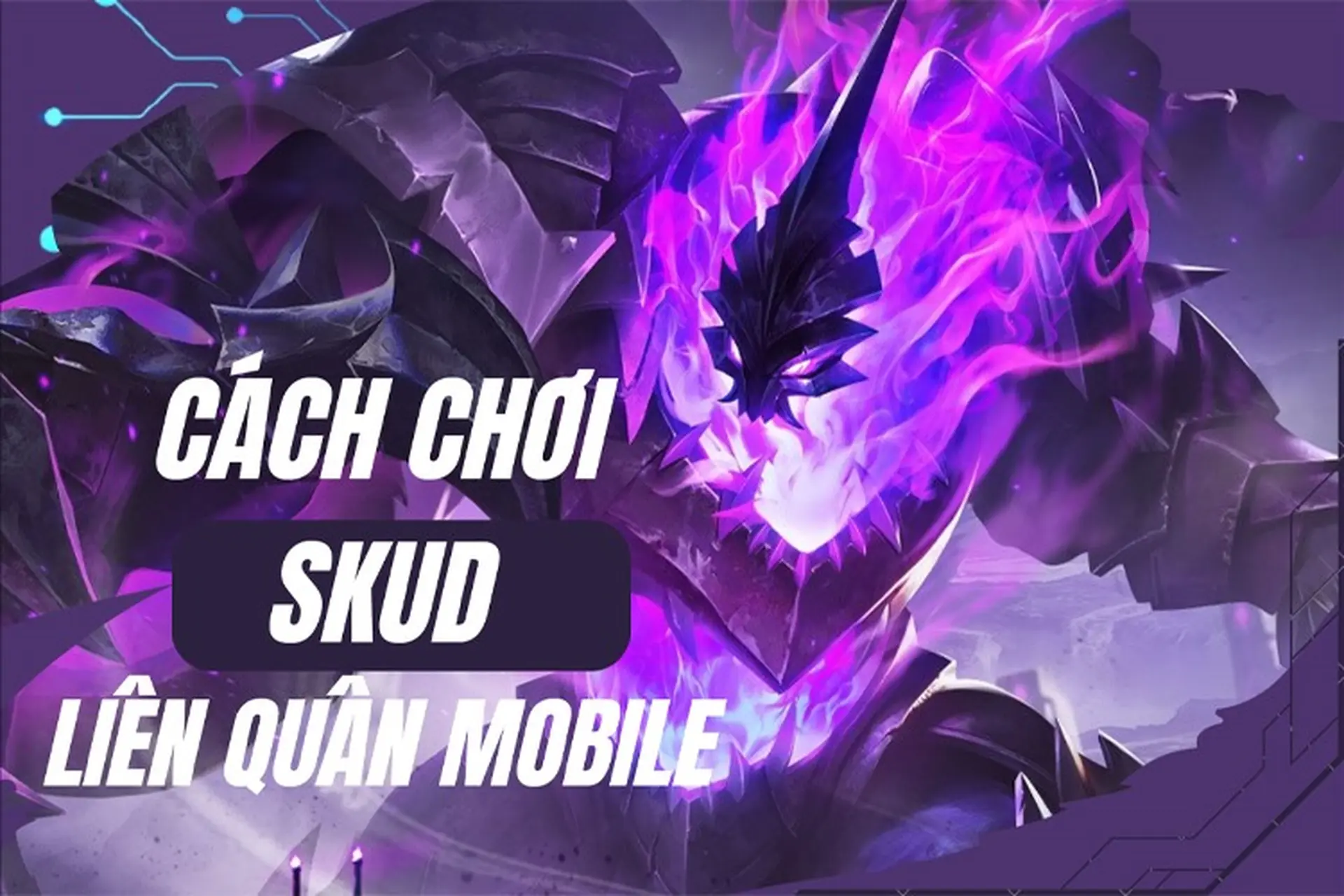 Cách chơi Skud Liên Quân vô cùng hiệu quả để thống trị đường trên