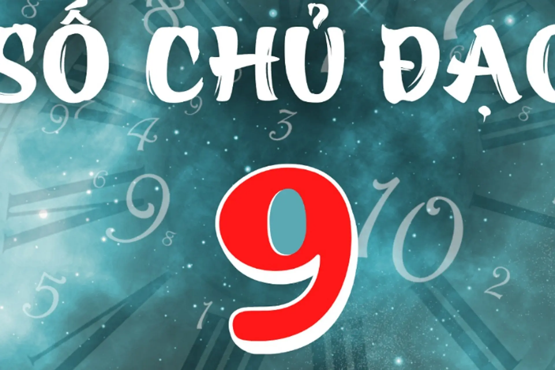 Tìm hiểu những thông tin chi tiết nhất về thần số học số 9