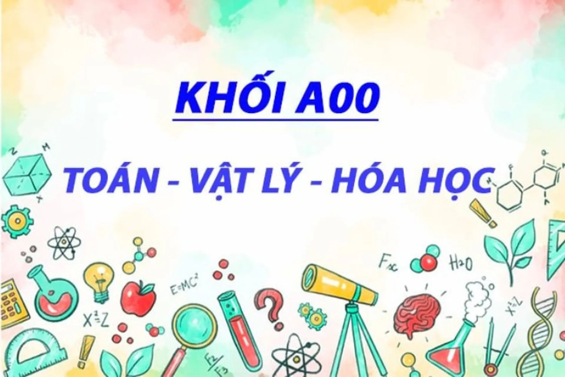 Khối A00 gồm những môn nào? Ngành nào? Trường nào xét tuyển?