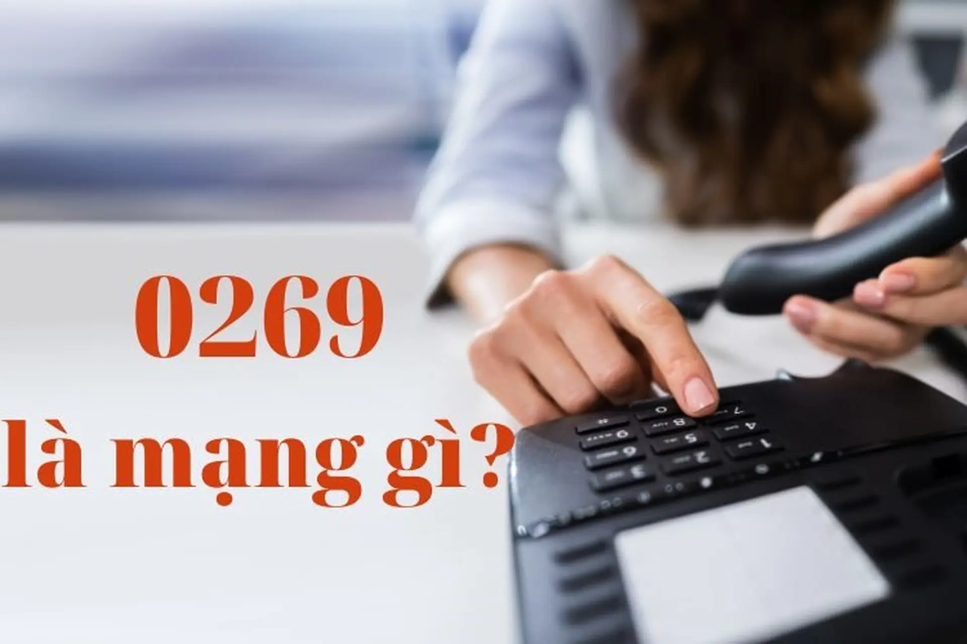 0269 là mạng gì? Khám phá những điều cơ bản về đầu số 0269