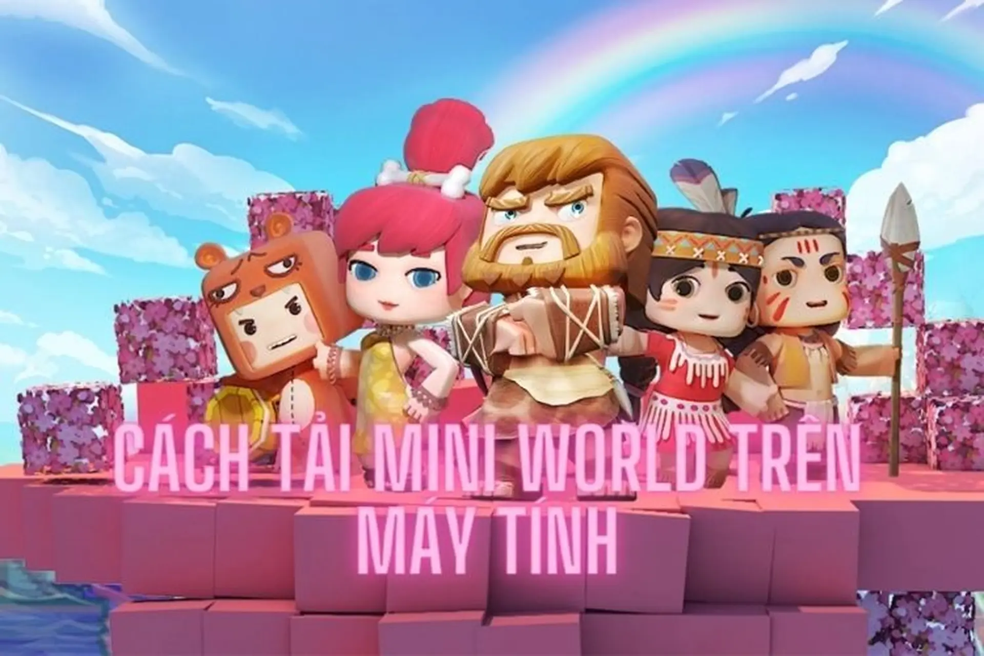 Hướng dẫn cách tải Mini World trên máy tính miễn phí 2023