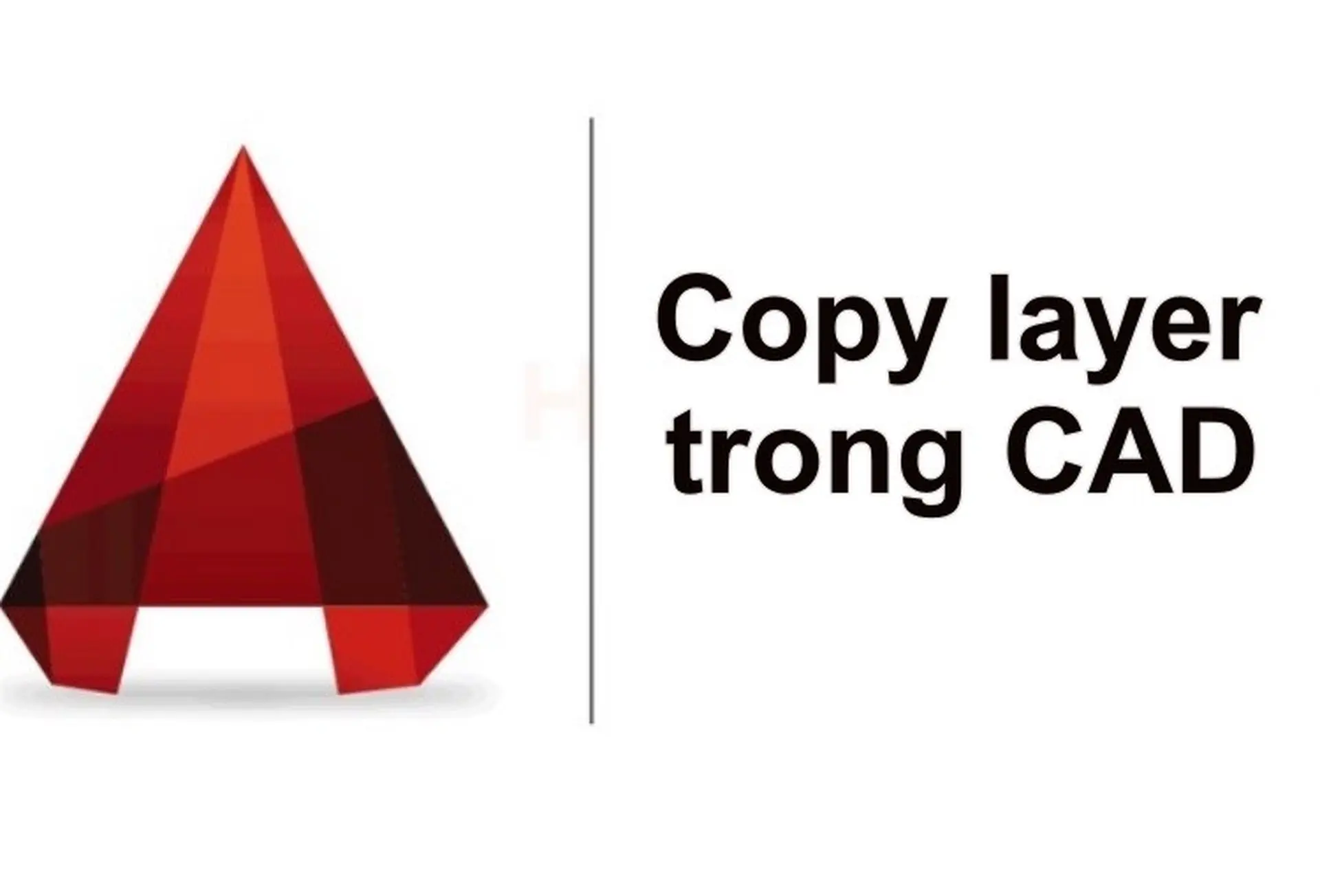 Hướng dẫn sử dụng lệnh copy layer trong CAD