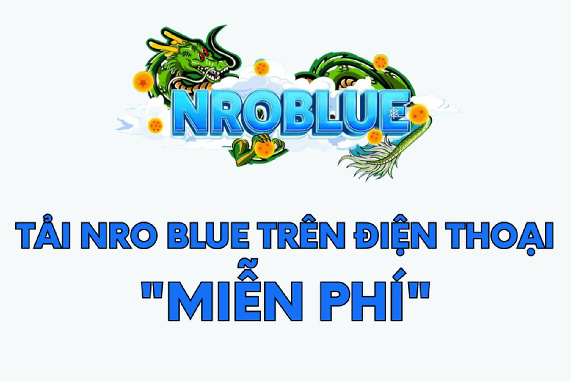 Cách tải Nro Blue - Ngọc Rồng Blue trên điện thoại iOS, Android