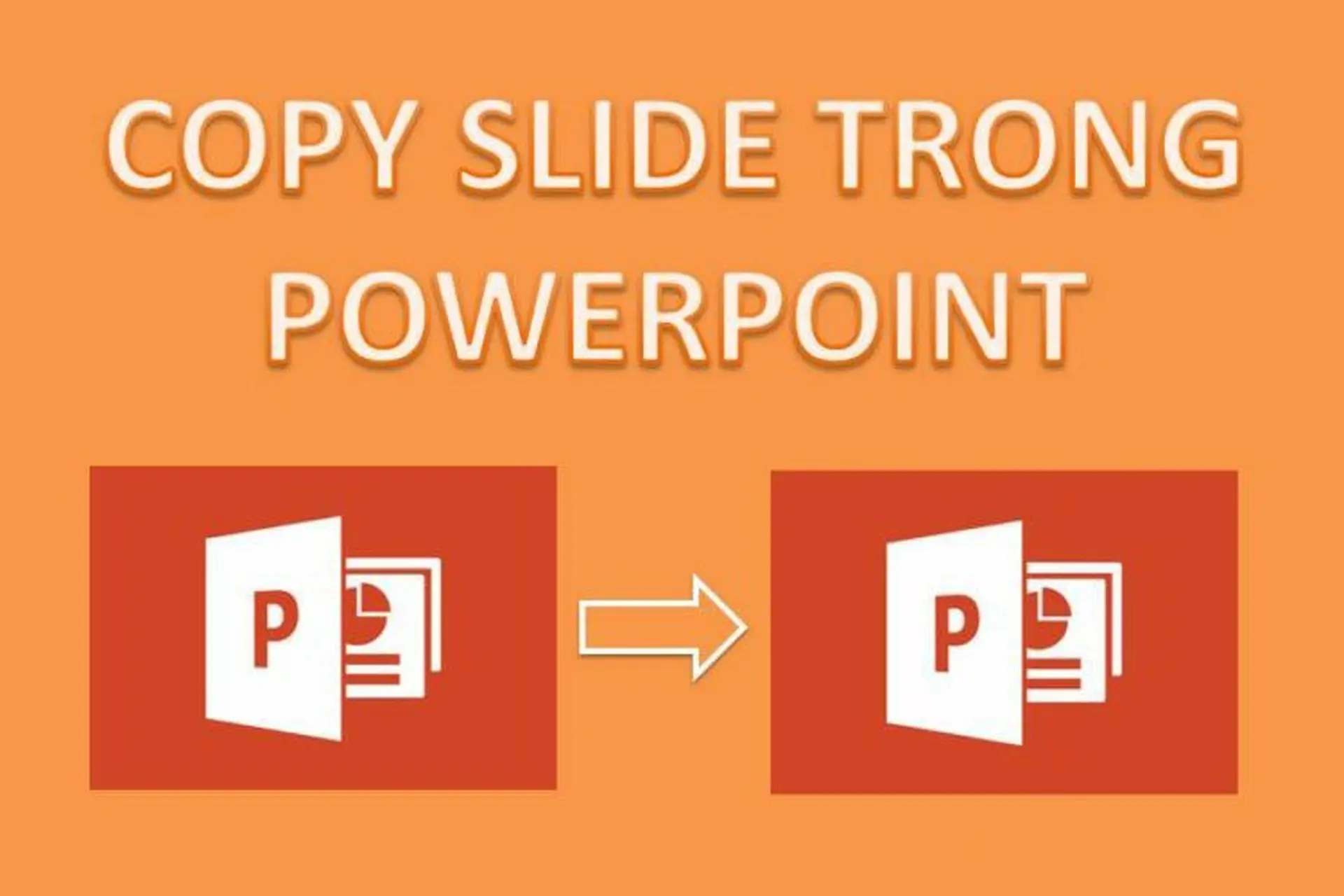 Bật mí 3 cách copy slide trong PowerPoint nhanh chóng và tiện lợi