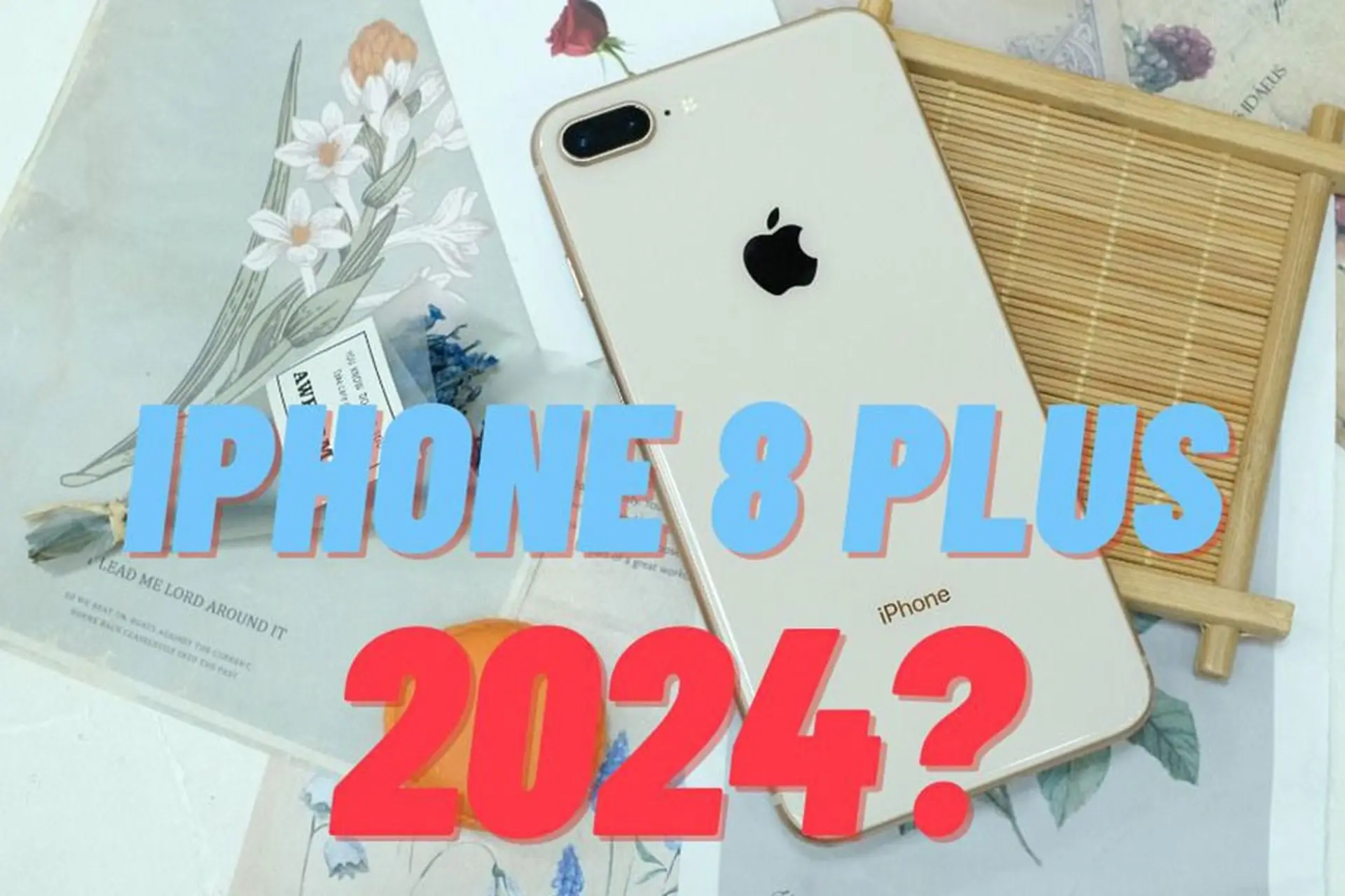 Tìm hiểu về kích thước iPhone 8 Plus, có còn đáng mua hay không?