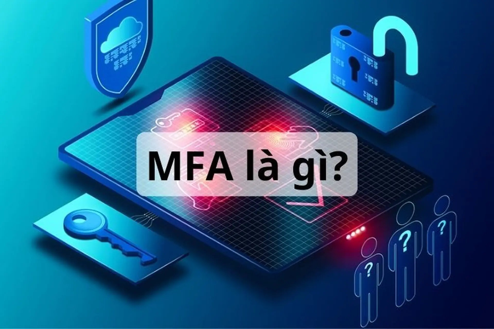 MFA là gì? Cách thức hoạt động của MFA như thế nào?