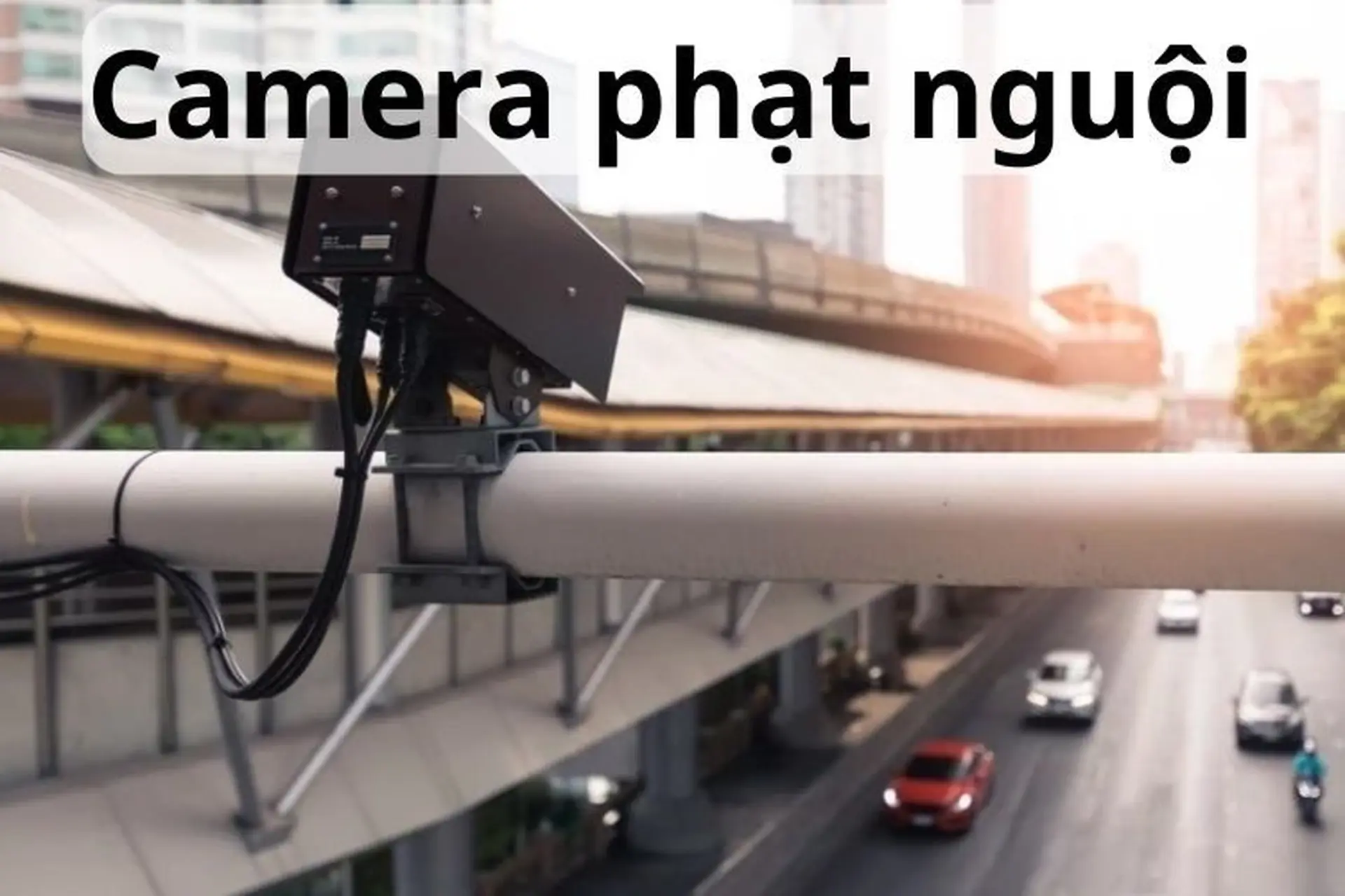 Camera phạt nguội là gì? Cách thức hoạt động của loại camera này