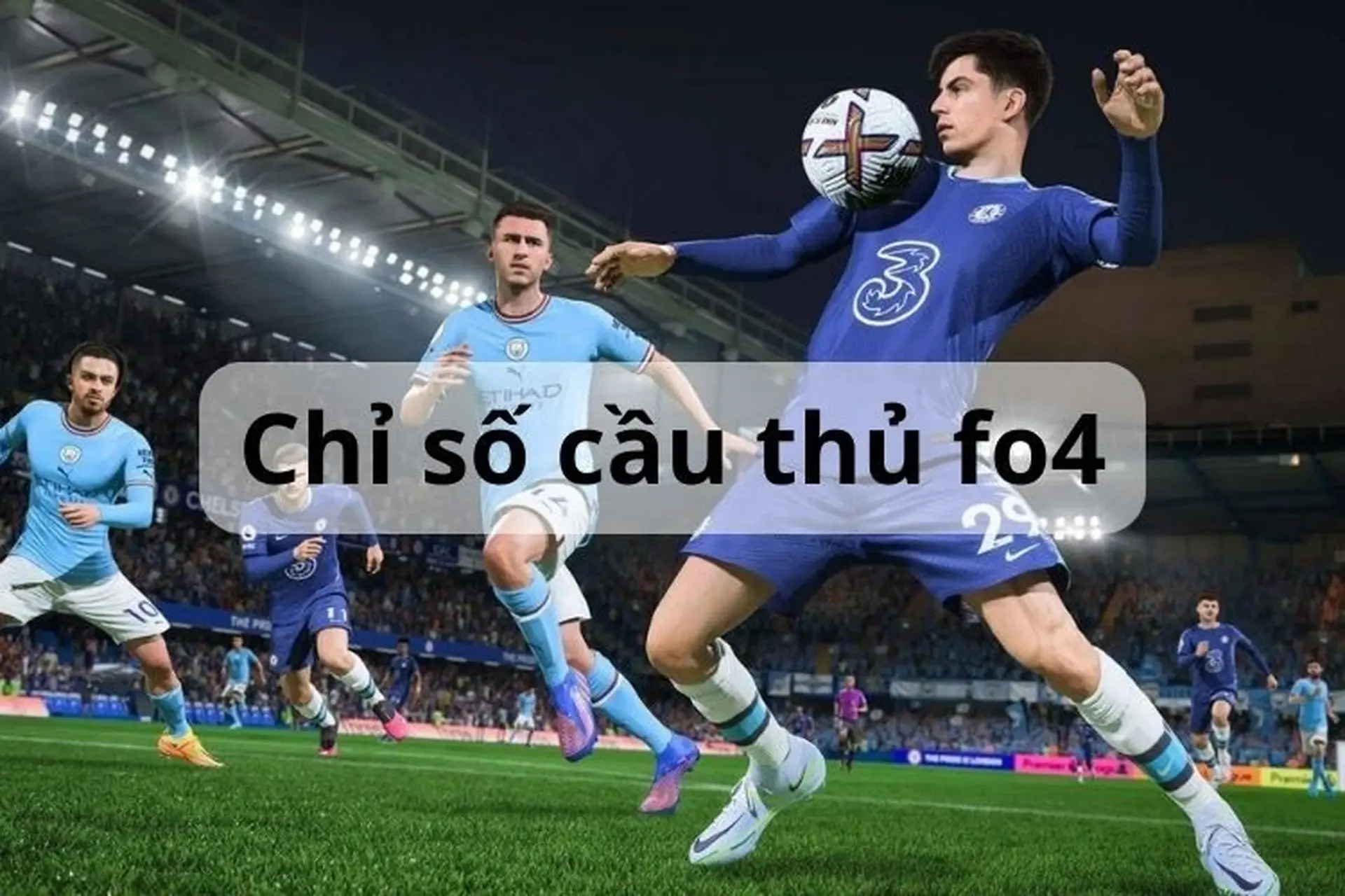 Gợi ý những chỉ số cầu thủ FO4 (FIFA Online 4) mới nhất