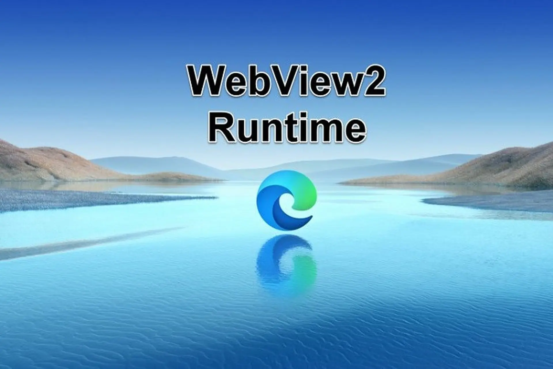 Microsoft Edge WebView2 Runtime là gì? Có cần thiết hay không?