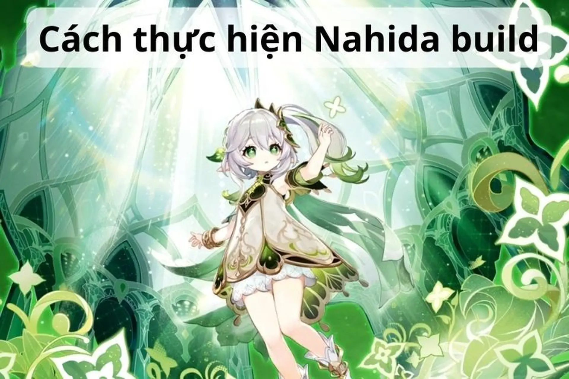 Cách thực hiện Nahida build trong Genshin Impact hiệu quả