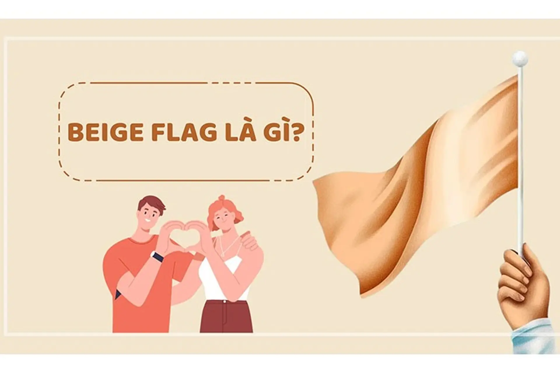 Beige flag là gì? Beige flag trong tình yêu mang ý nghĩa gì?