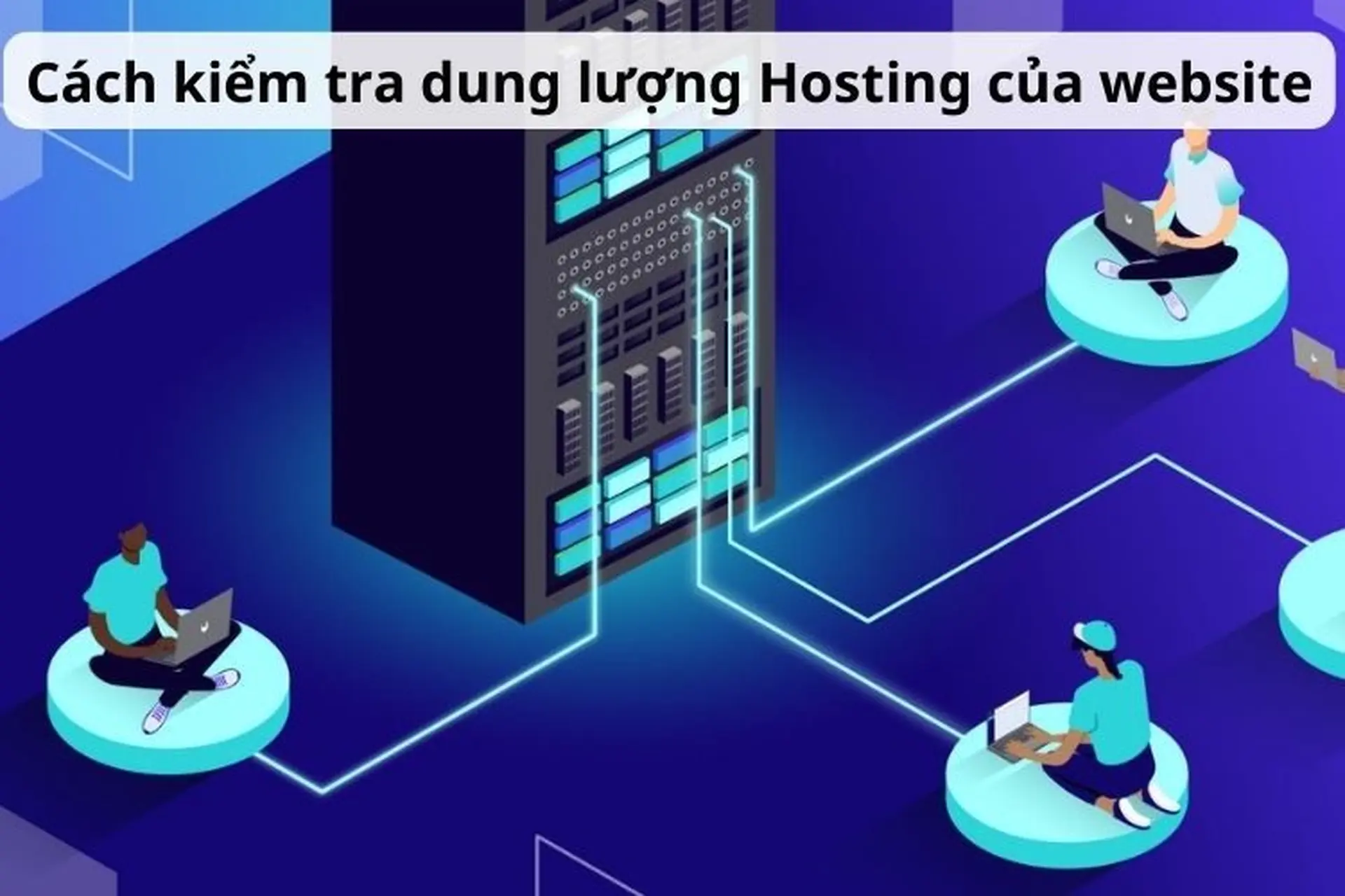 Hướng dẫn các cách kiểm tra dung lượng Hosting của website