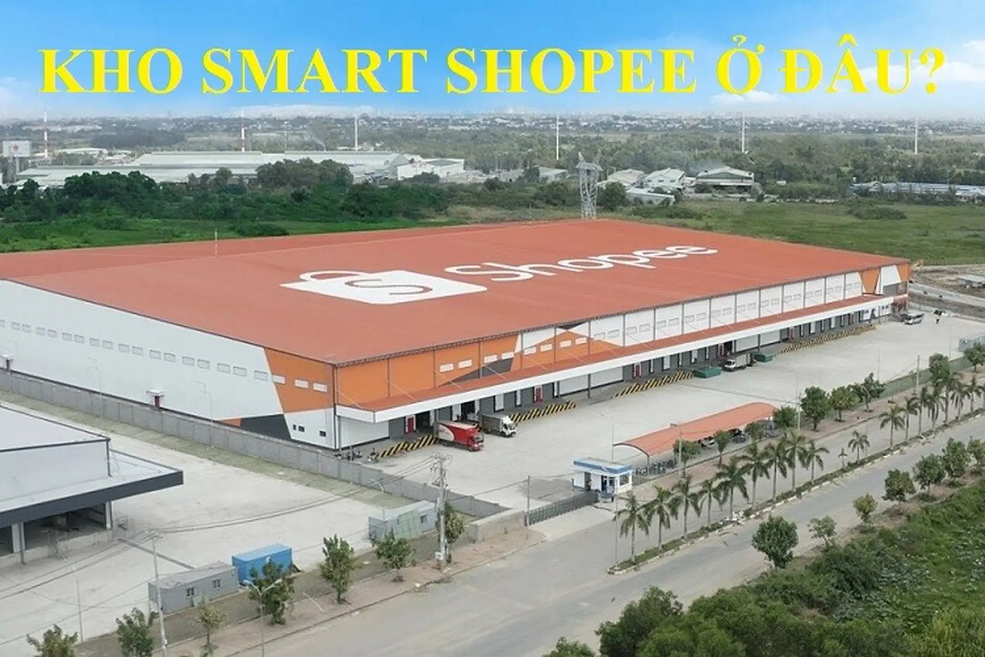 Tìm hiểu địa chỉ kho Smart Shopee ở đâu? Khi nào nhận được hàng?