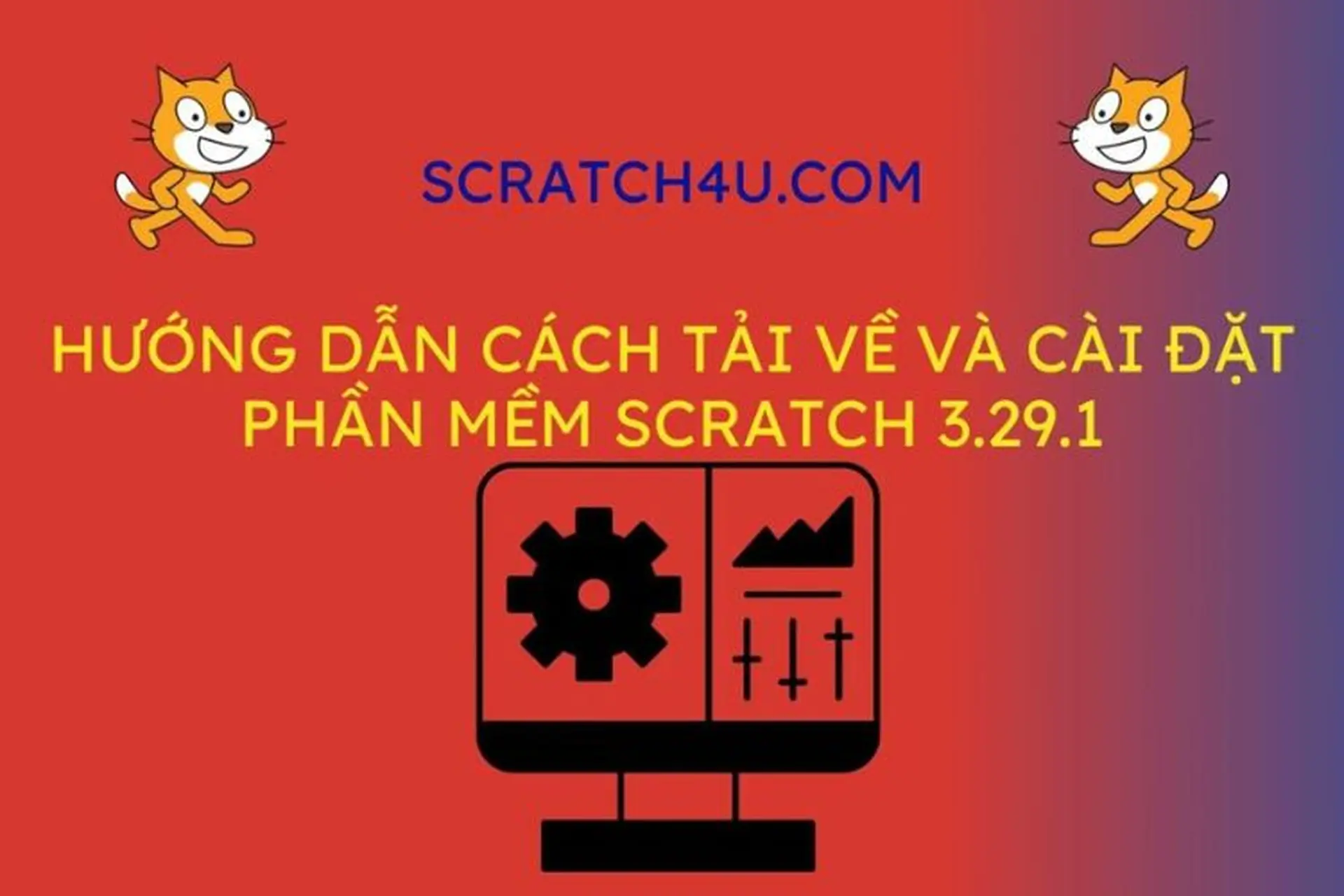 Cách tải Scratch 3.29.1 mới nhất – Phiên bản được yêu thích nhất hiện nay