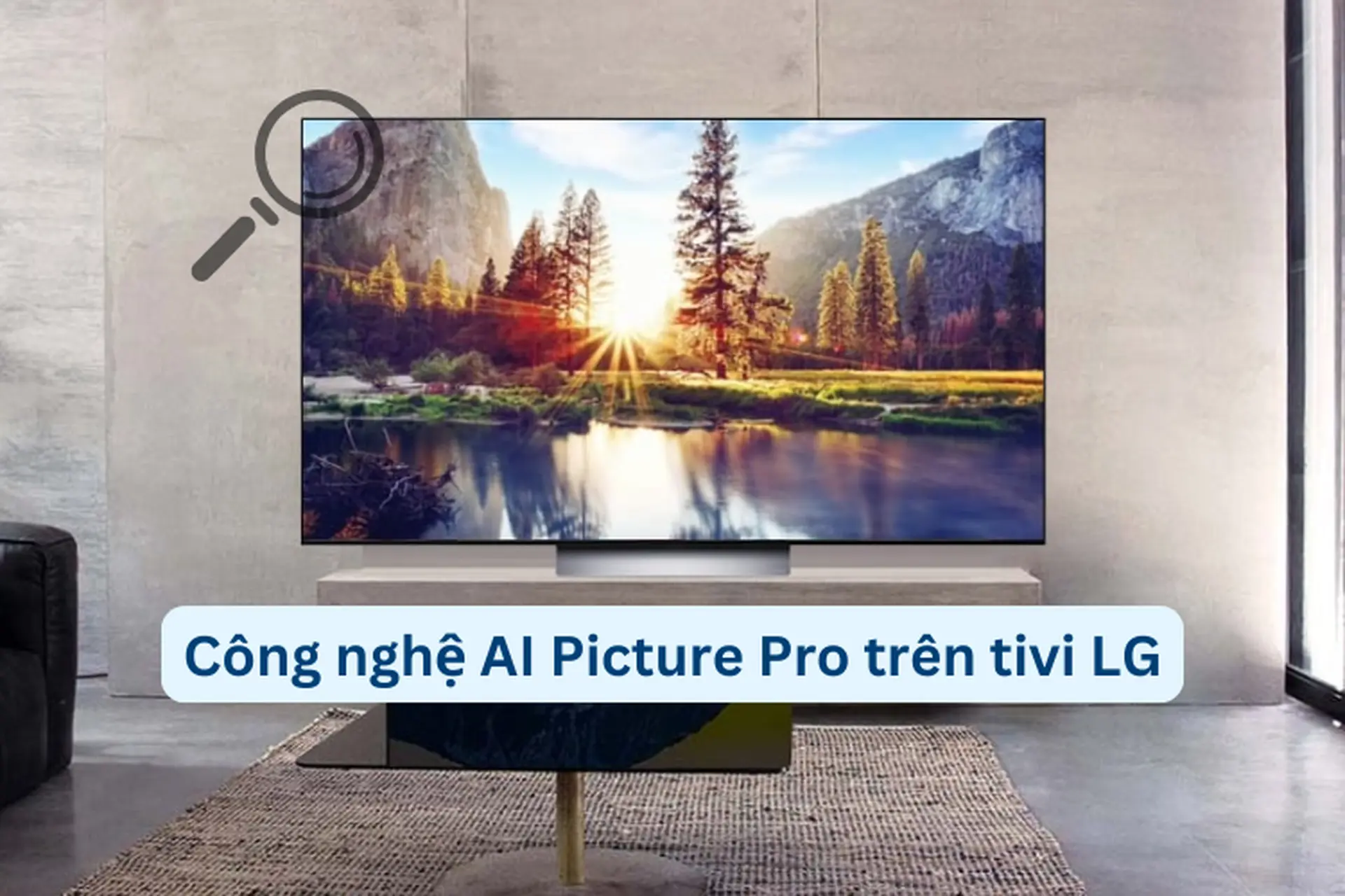 Khám phá lợi ích của công nghệ AI Picture Pro trên tivi LG