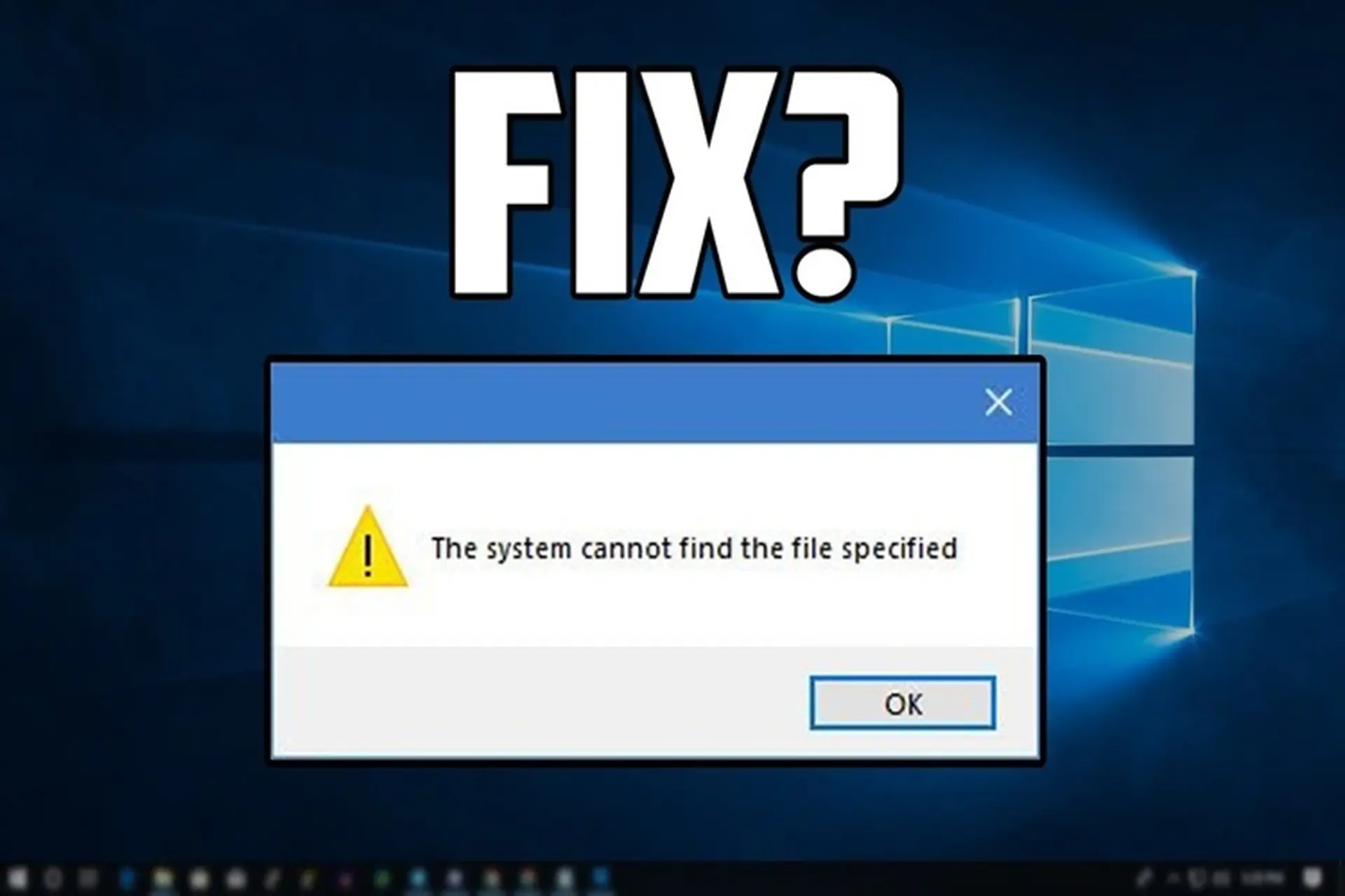 Cách fix lỗi “The system cannot find the file specified"
