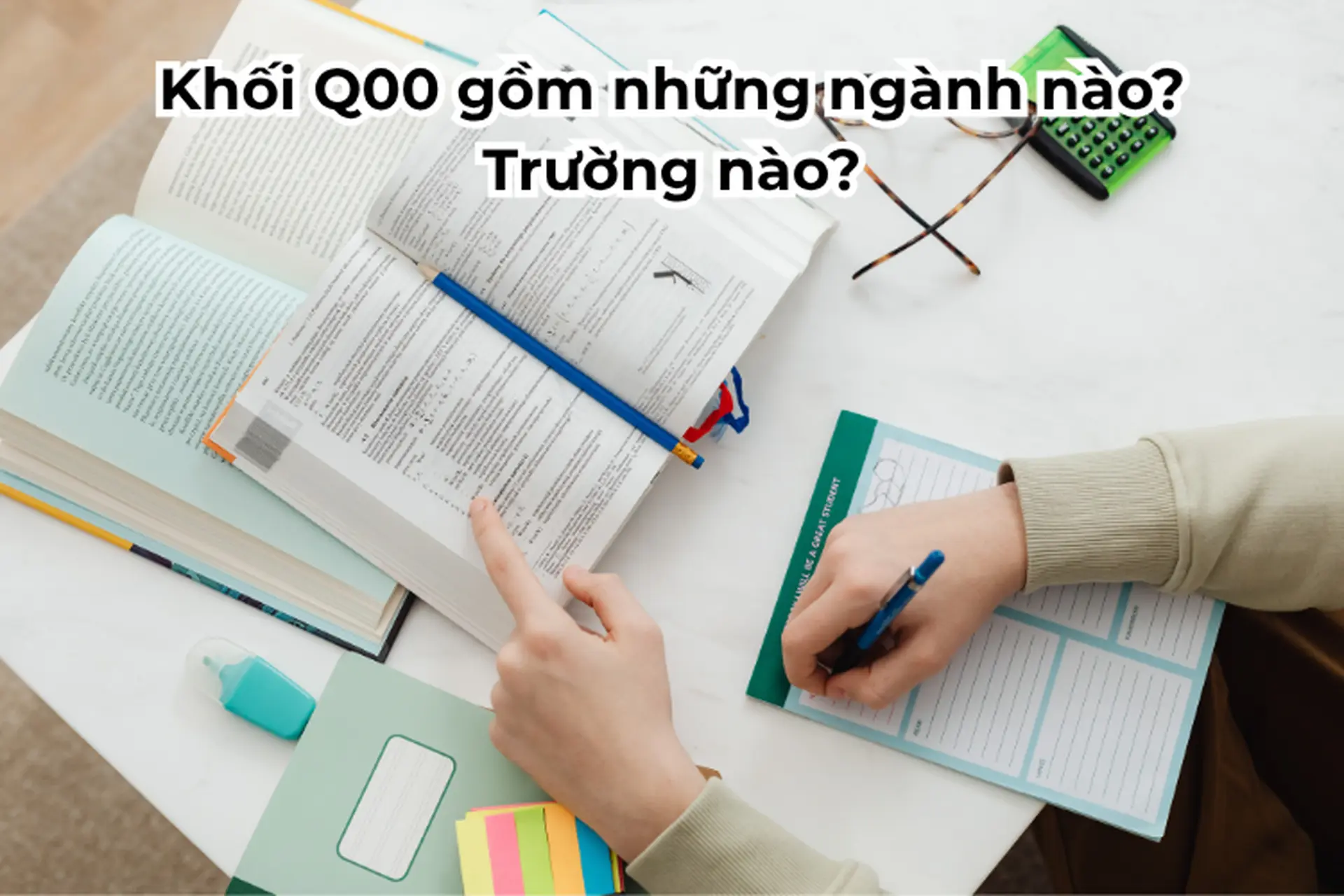 Khối Q00 gồm những ngành nào? Trường nào tuyển sinh năm 2026?