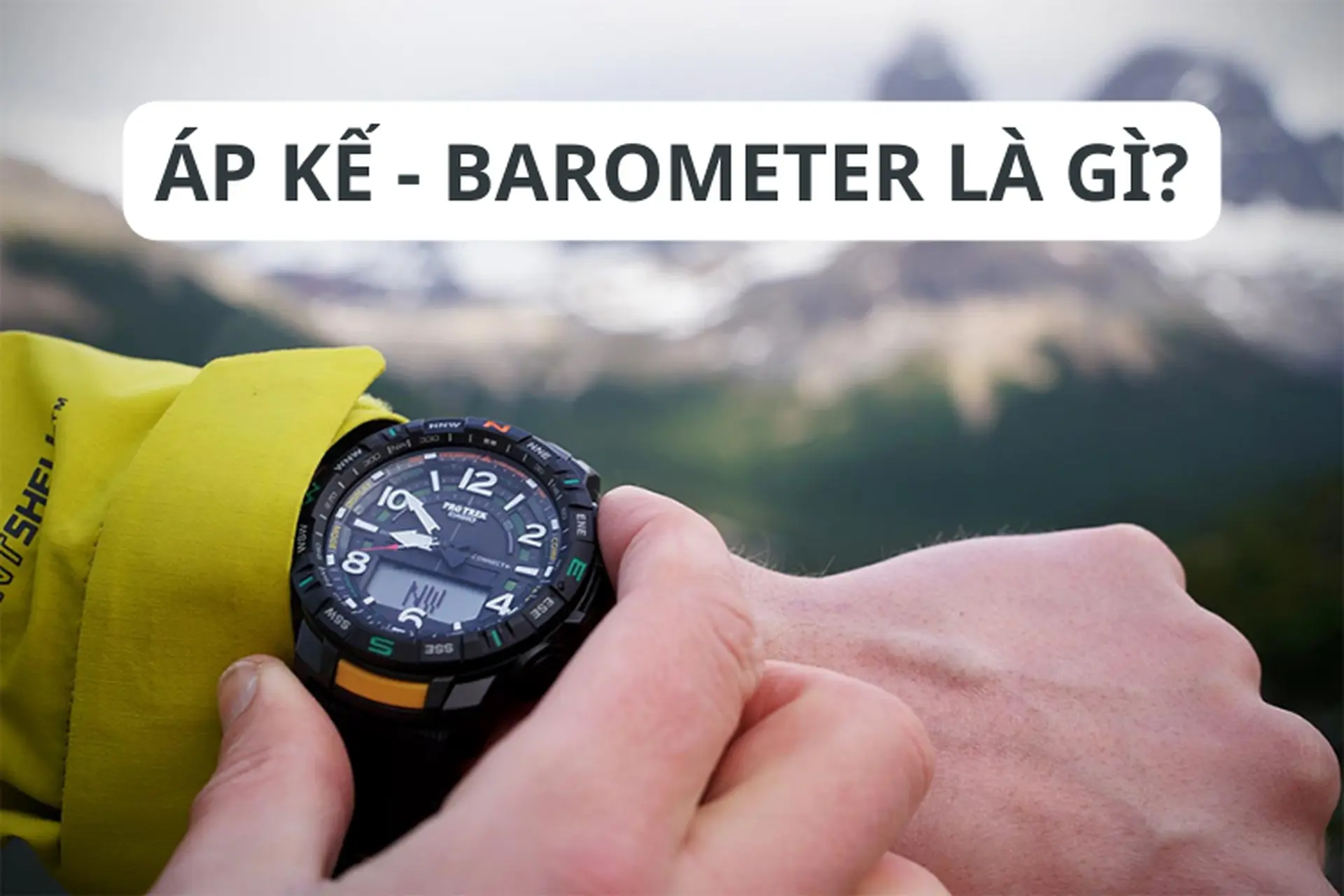 Tìm hiểu áp kế Barometer là gì? Tính năng, cách sử dụng Barometer