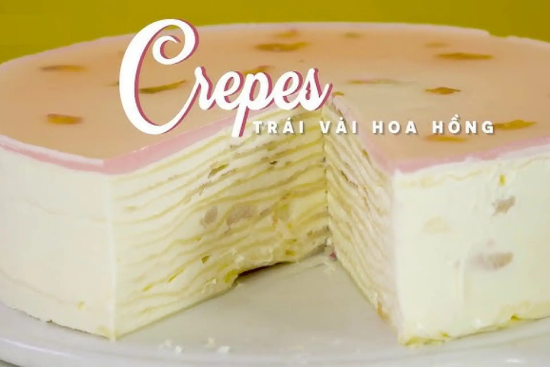 Công thức làm bánh crepe trái vải hoa hồng siêu ngon ngay tại nhà