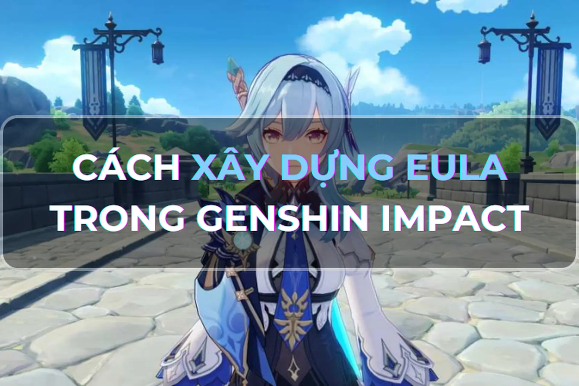 Hướng dẫn chi tiết cách build Eula trong Genshin Impact hiệu quả và tối ...