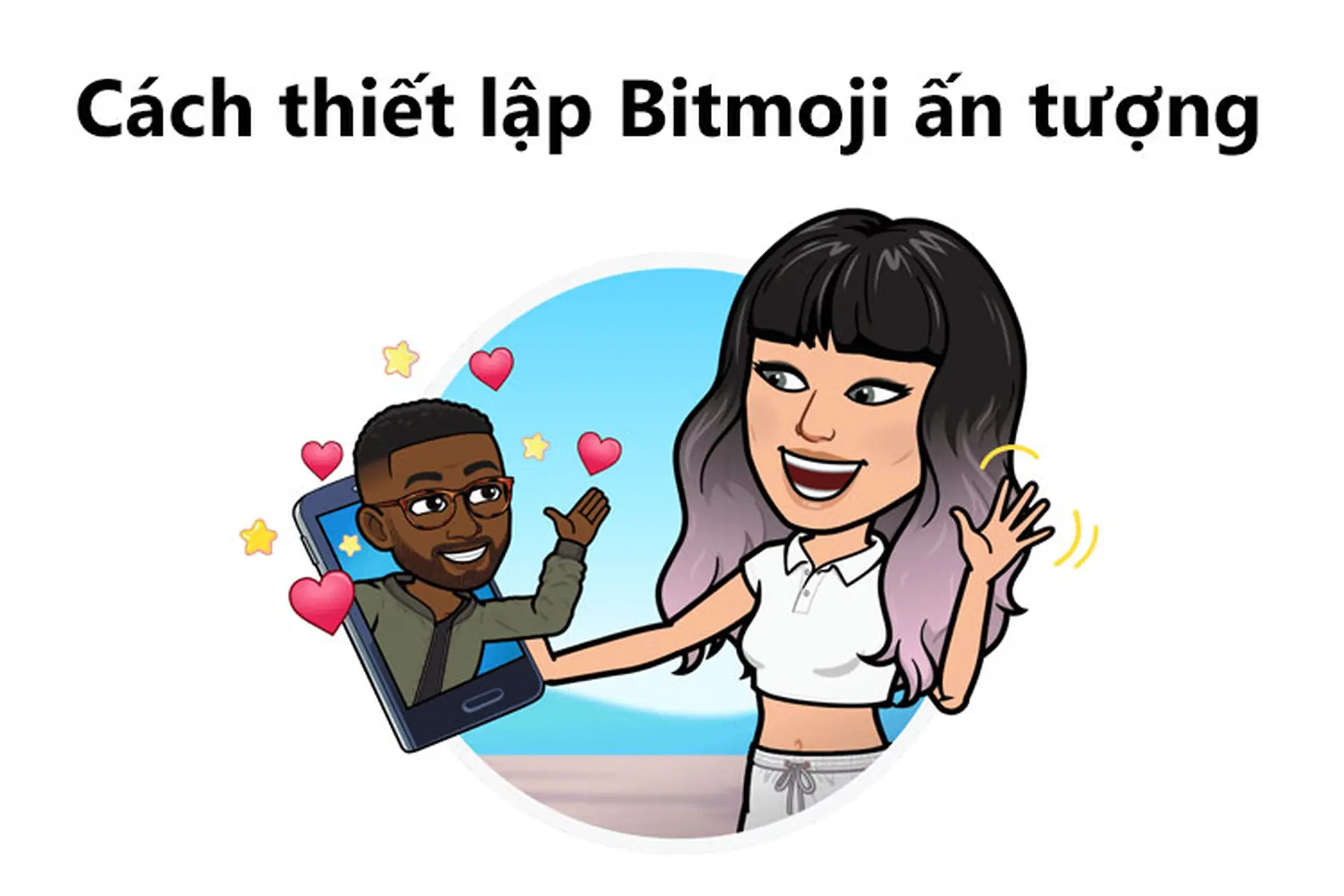 Cách thiết lập Bitmoji trên điện thoại: Hướng dẫn làm từ A đến Z