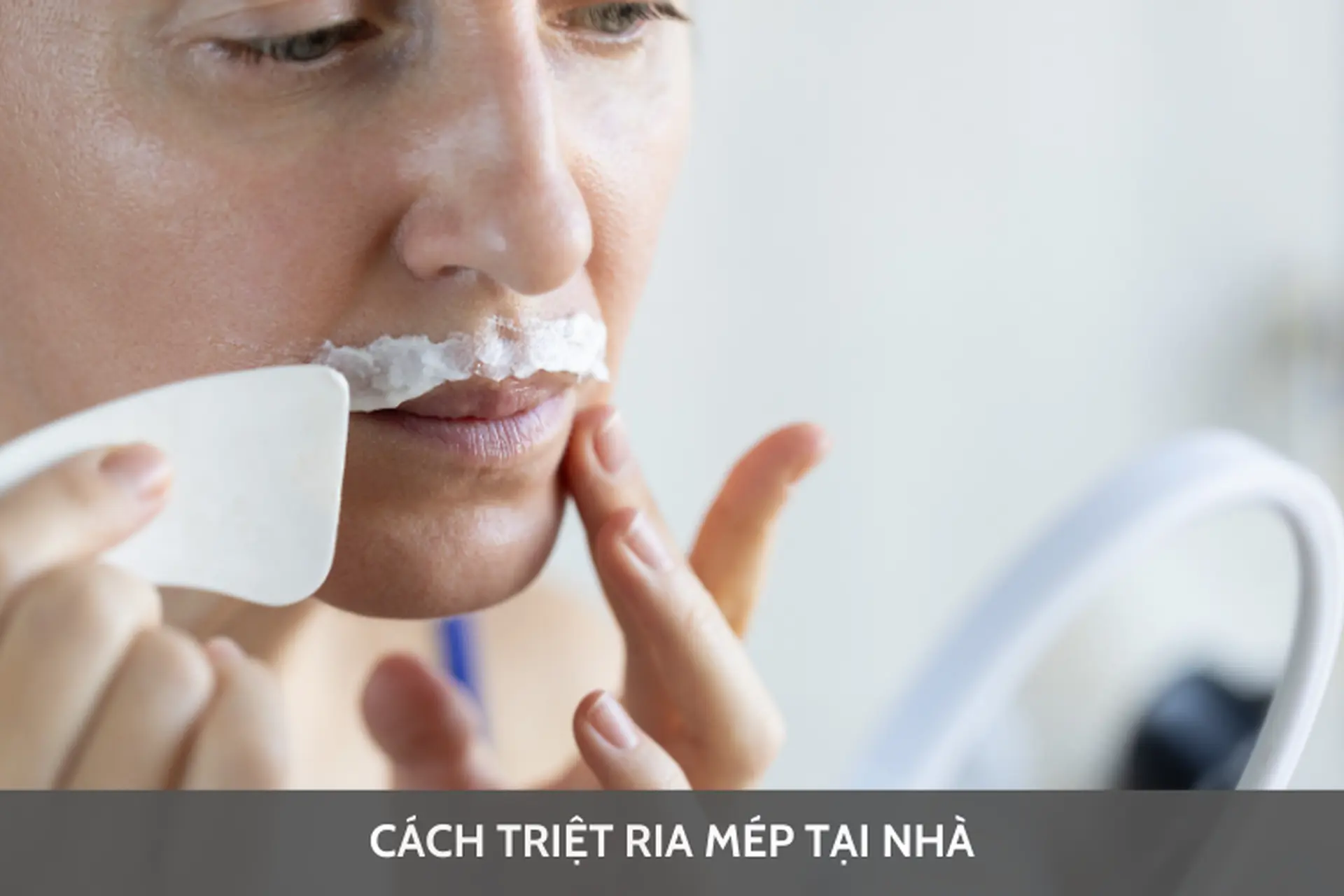 Chi tiết cách triệt ria mép tại nhà vừa đơn giản vừa tiết kiệm
