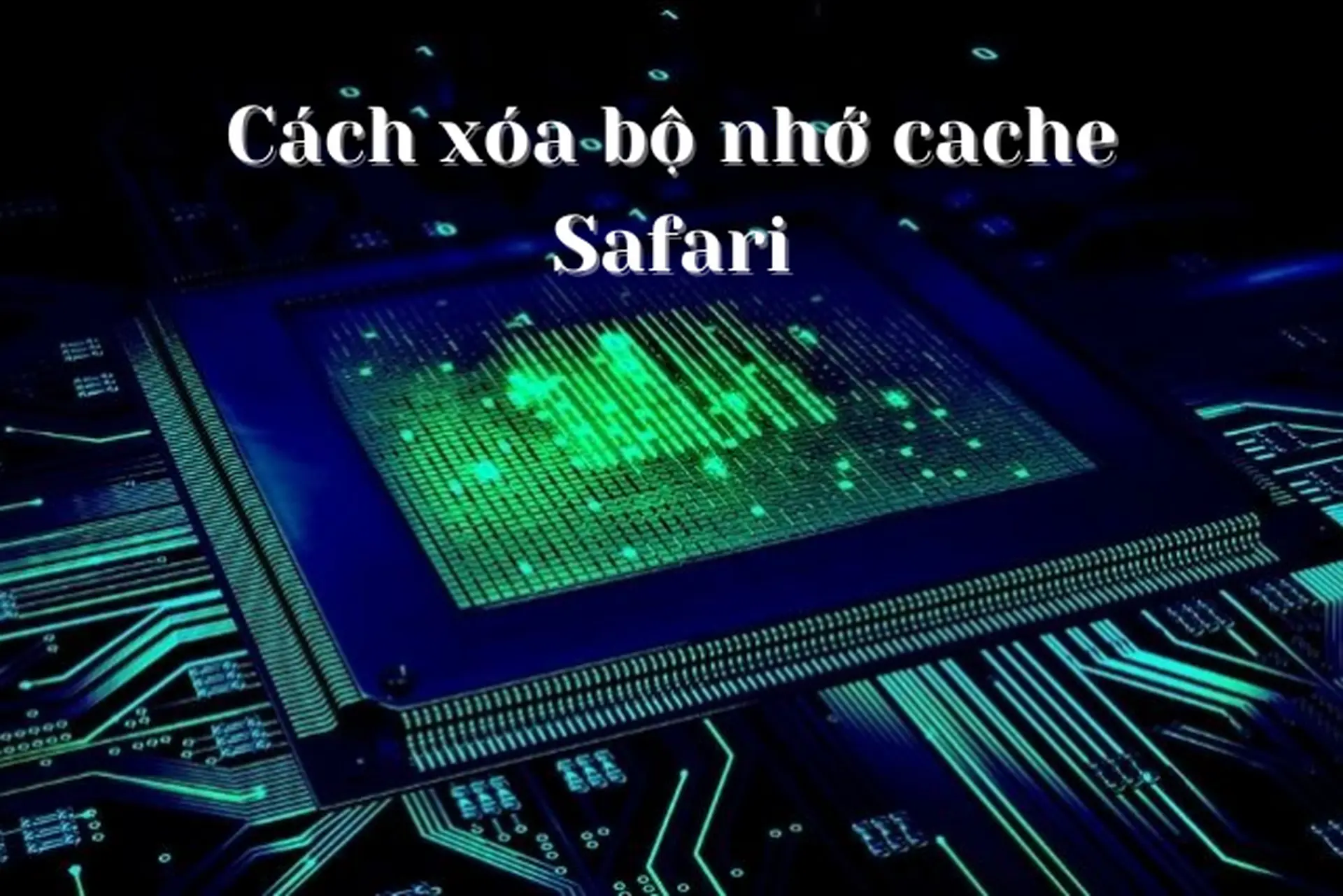 Cách xóa bộ nhớ cache Safari hiệu quả nhanh chóng không phải ai cũng biết