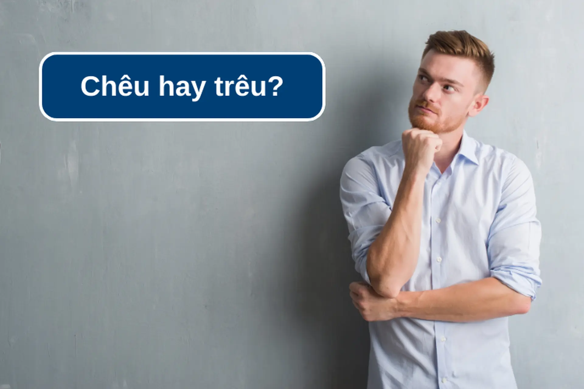 Chêu hay trêu mới đúng chính tả? Cách khắc phục lỗi sai đơn giản