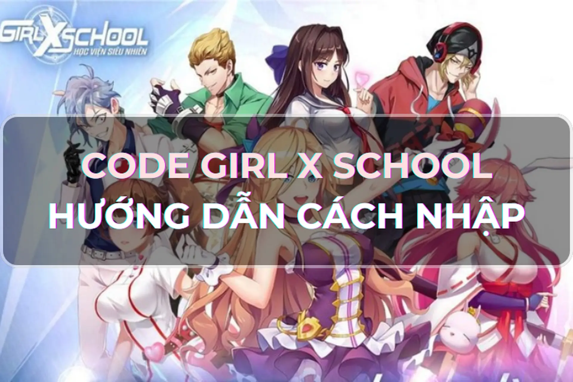 Code Girl x School Học Viện Siêu Nhiên mới nhất 2025 - Cách nhập code ...
