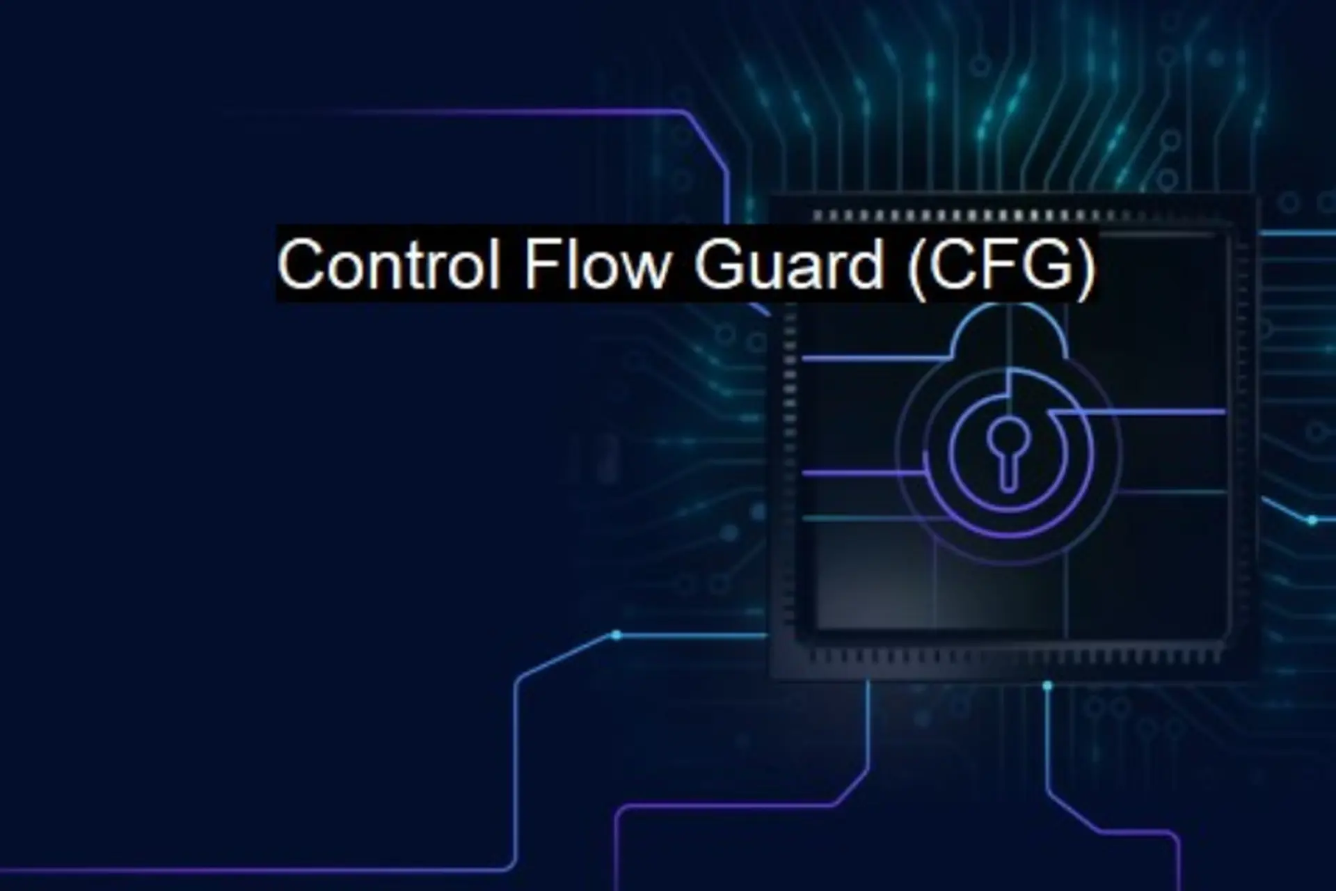 Control Flow Guard là gì? Tính năng bảo mật quan trọng của Windows