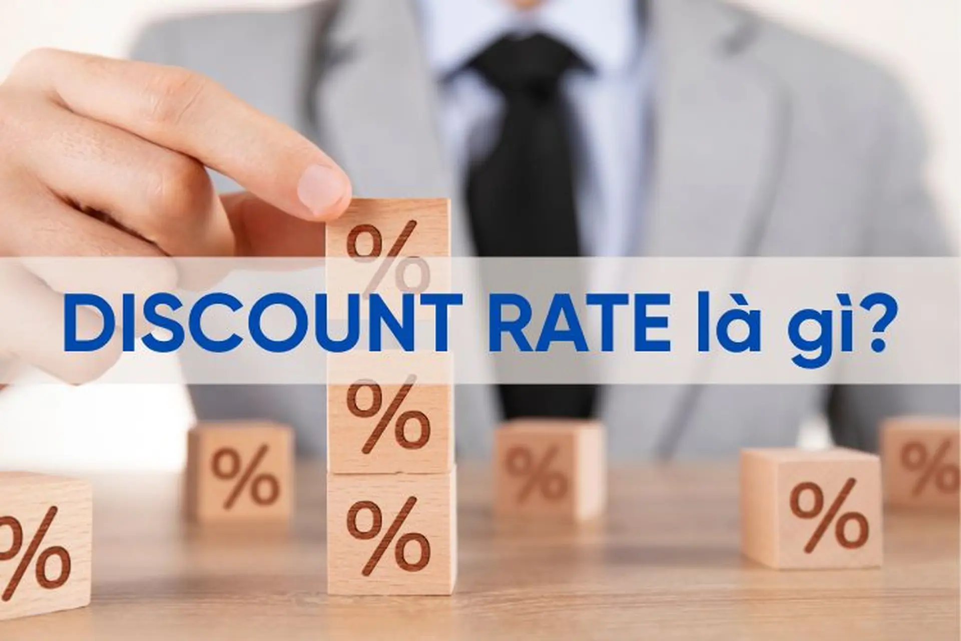 Discount rate là gì? Tác động của discount rate đối với ngân hàng