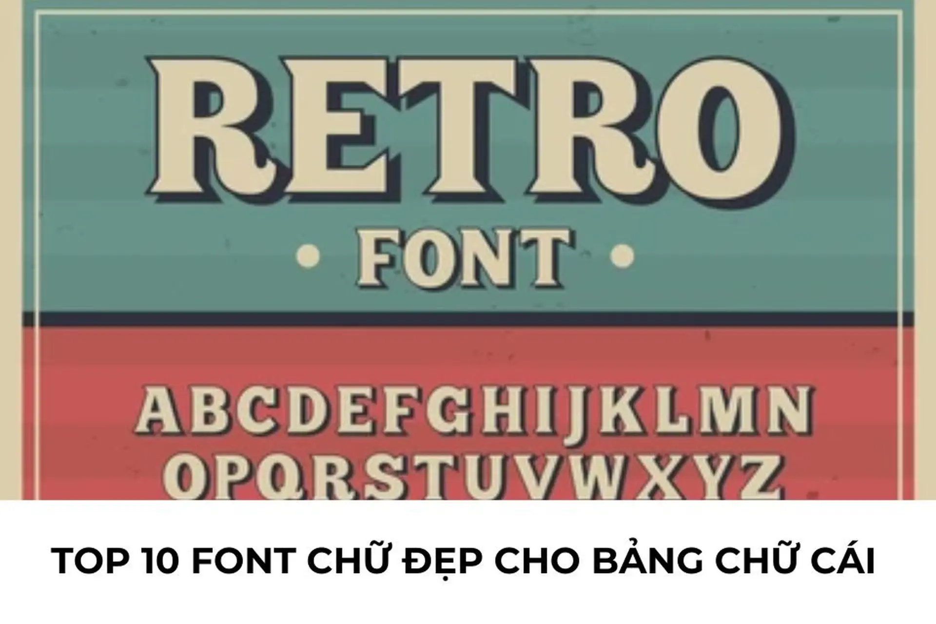 10 font chữ đẹp bảng chữ cái giúp thiết kế của bạn hoàn hảo hơn
