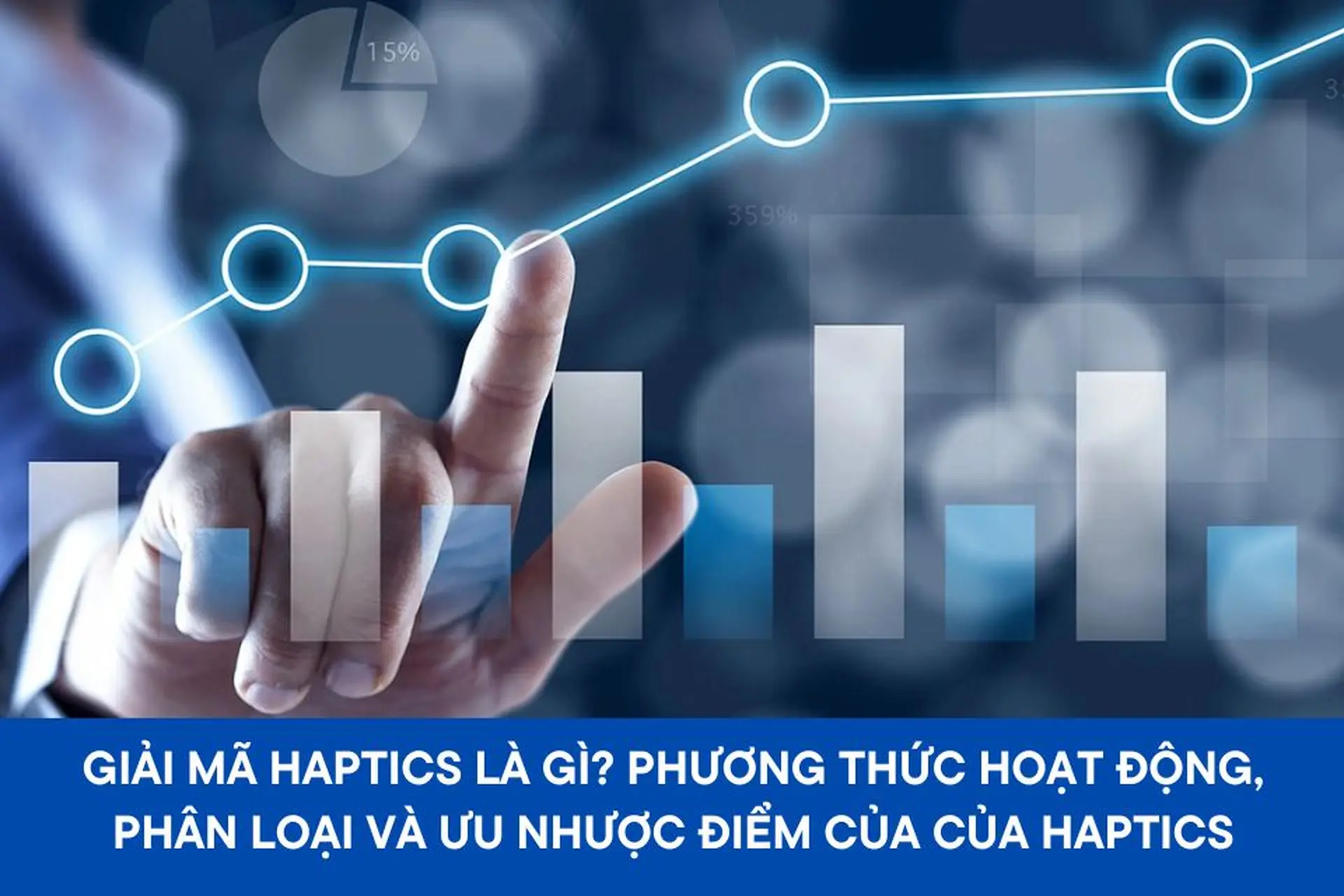 Giải mã Haptics là gì? Phương thức hoạt động, phân loại