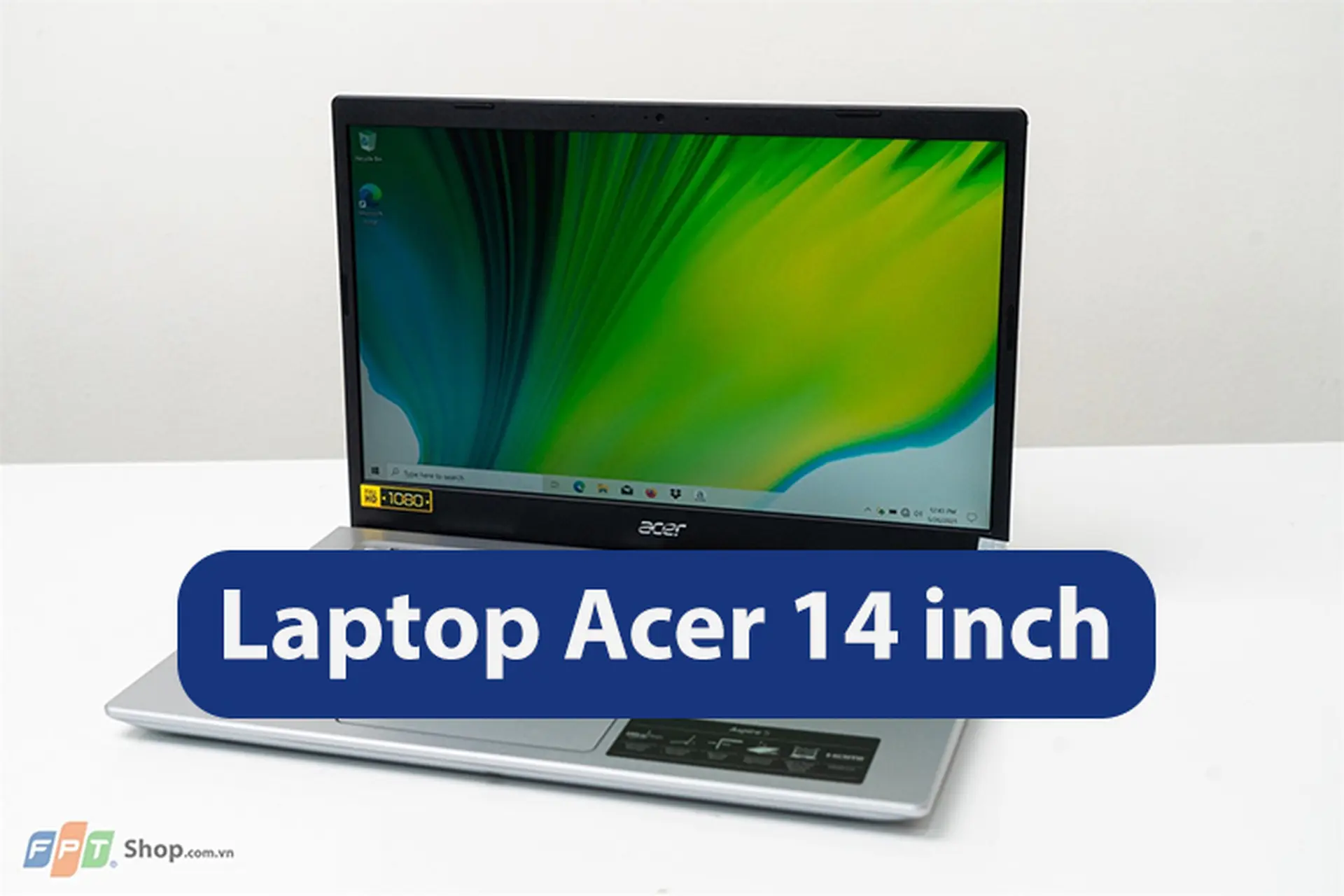 Bật mí top 5 laptop Acer 14 inch giá tốt tại FPT Shop
