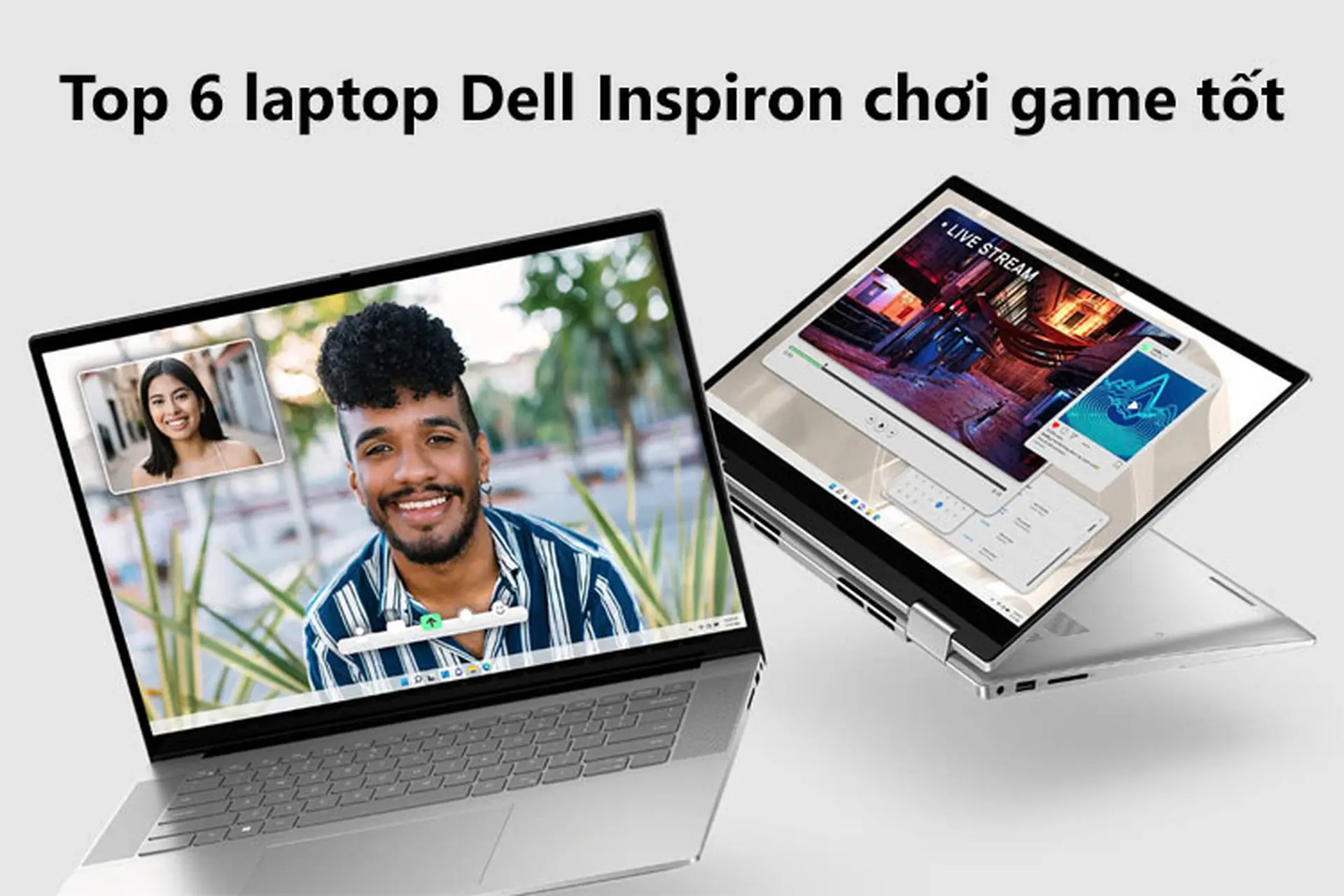 Top 6 laptop Dell Inspiron chơi game tốt với cấu hình đỉnh nhất