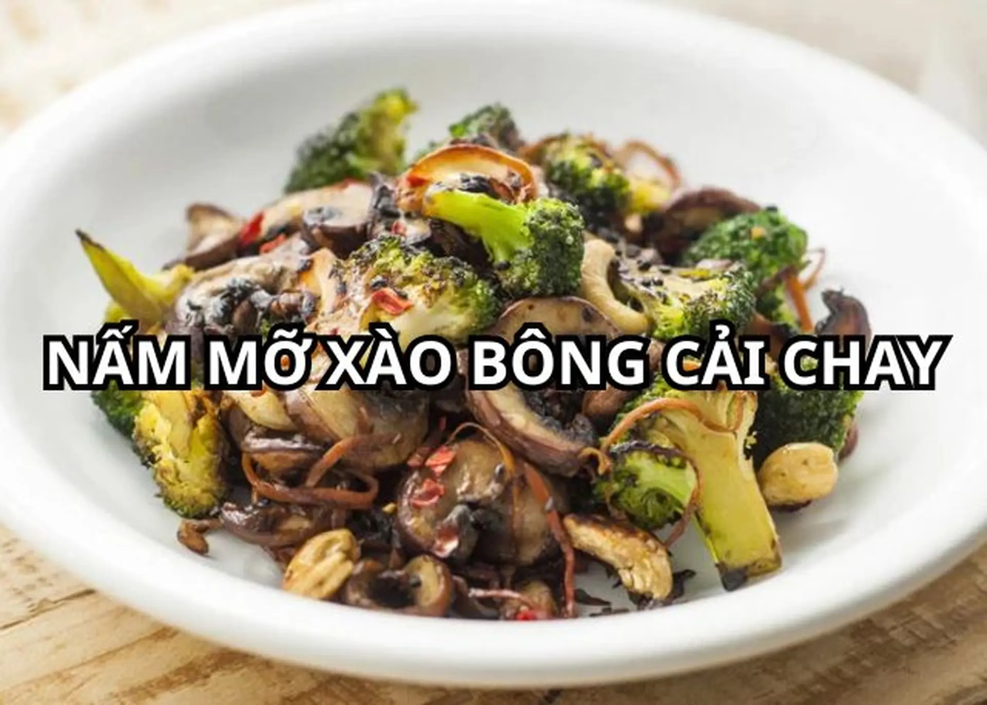 Bí quyết làm món nấm mỡ xào bông cải chay đơn giản, thanh đạm