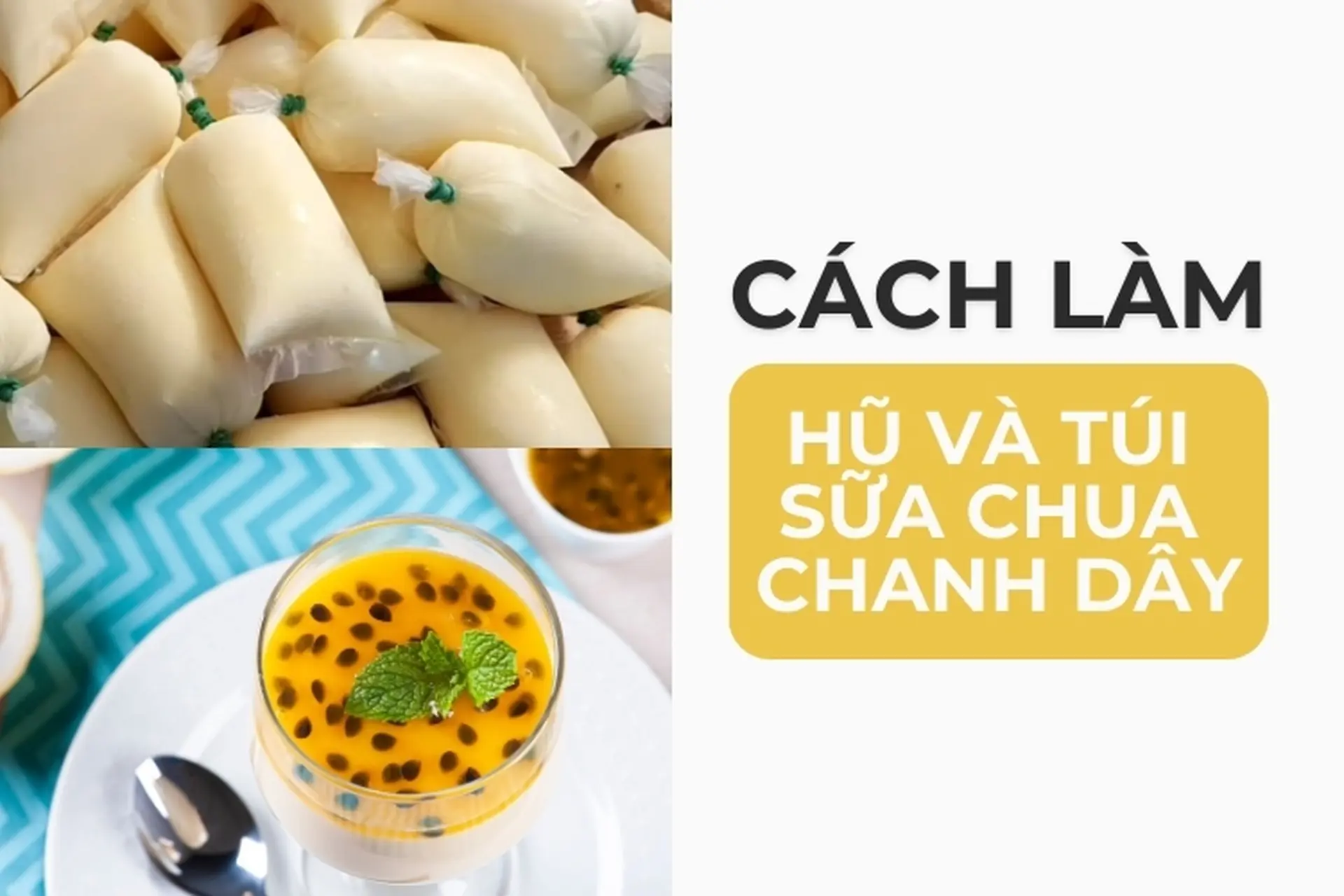Cách làm sữa chua chanh dây dạng túi và hủ béo mịn tại nhà