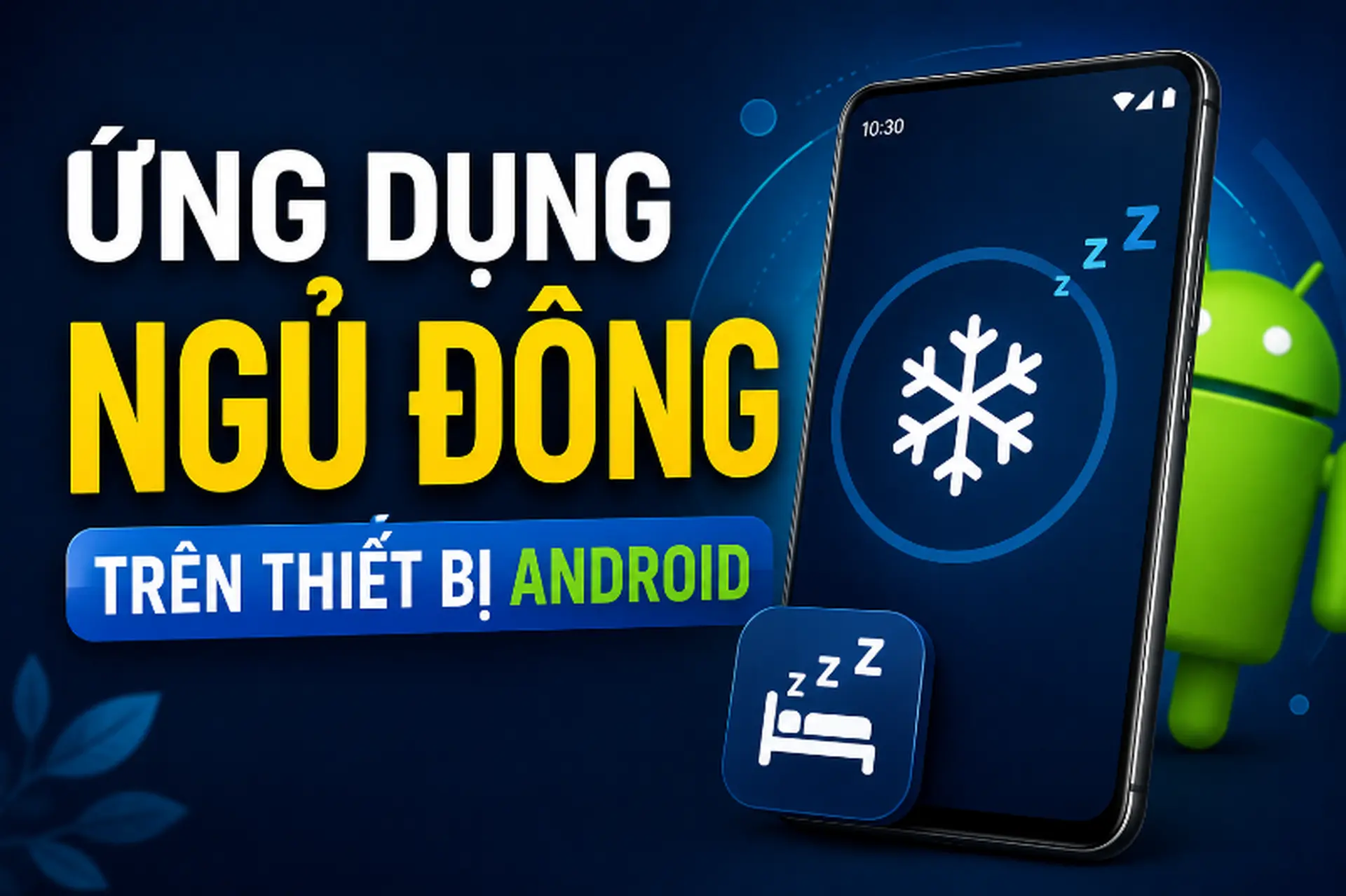 Ứng dụng ngủ đông trên thiết bị Android: Giải pháp giảm hao pin