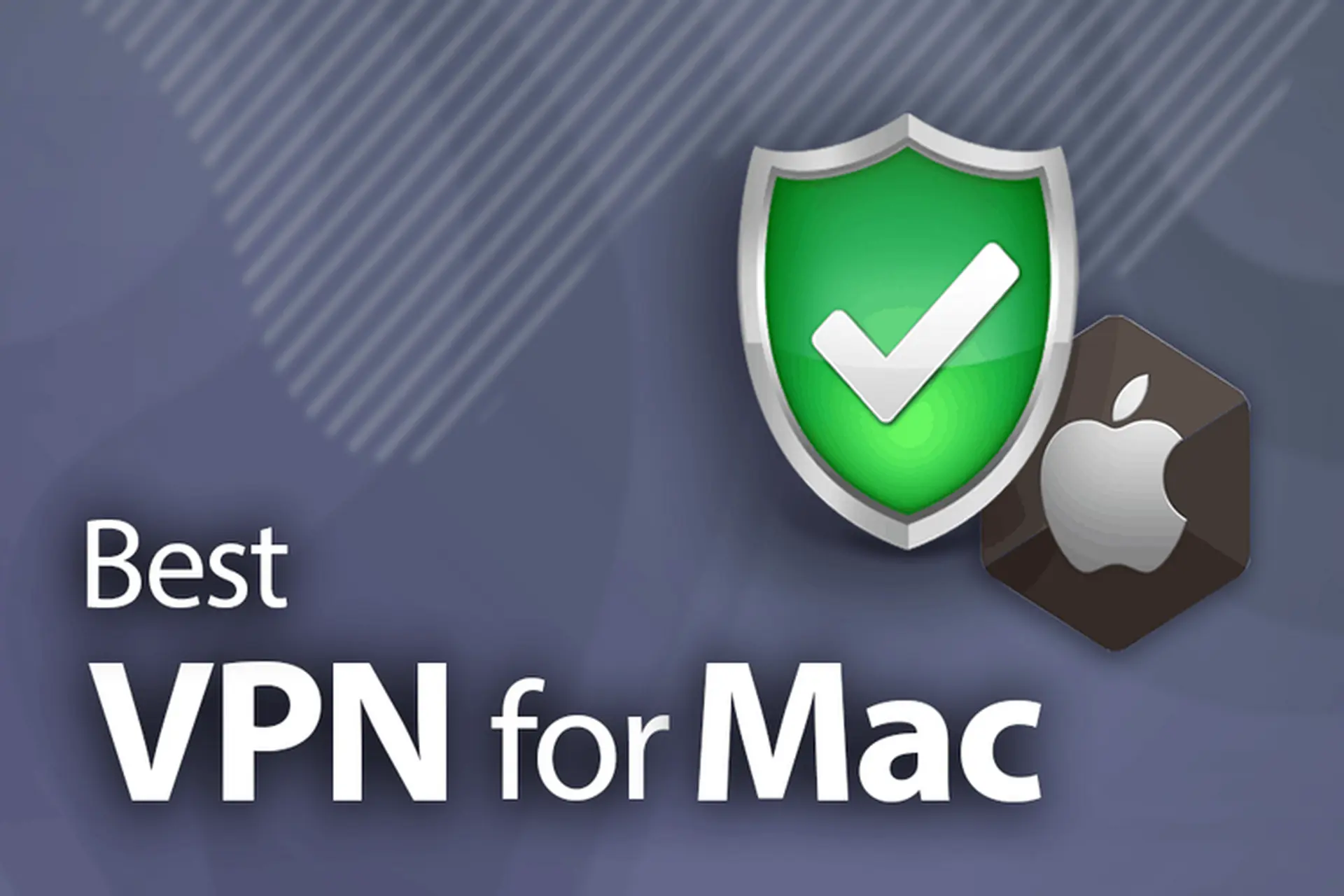 Vì sao nên cài đặt VPN cho MacBook? Top phần mềm VPN tốt nhất 2025 cho ...