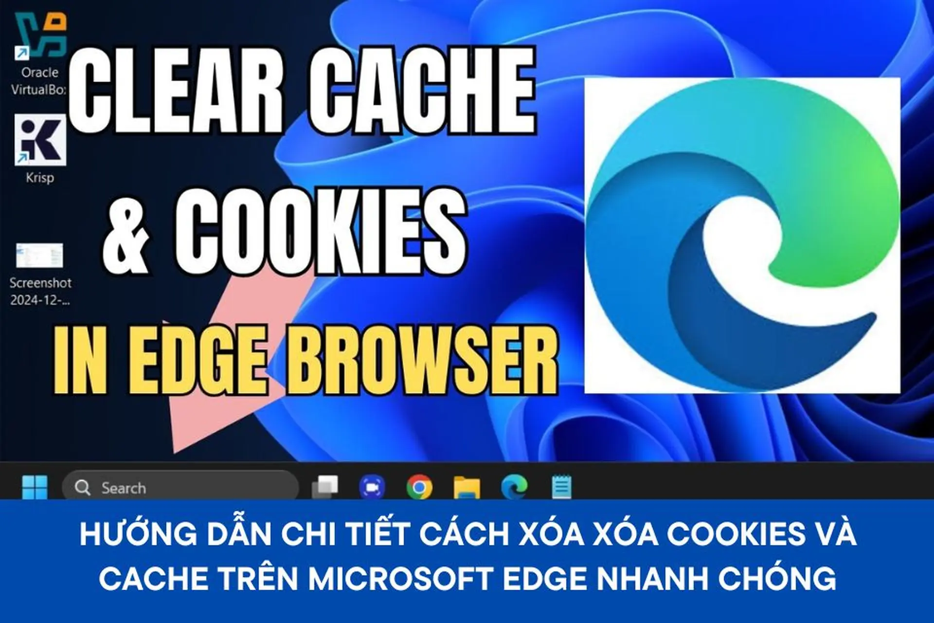 Hướng dẫn cách tốt nhất để xóa cookies và cache trên Microsoft Edge