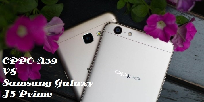 So sánh điện thoại OPPO A39 và Galaxy J5 Prime