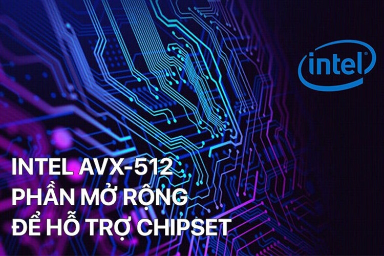 Intel AVX-512 là gì? Mang lại ý nghĩa gì cho CPU Intel?