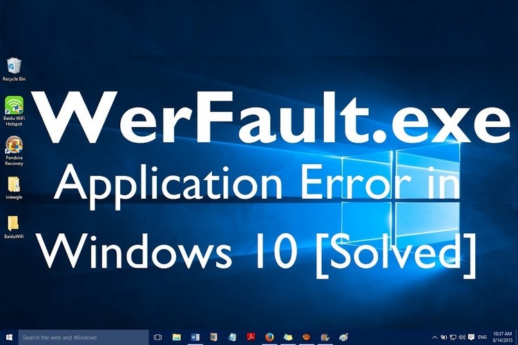 Cách khắc phục lỗi Werfault.exe trong Windows 10